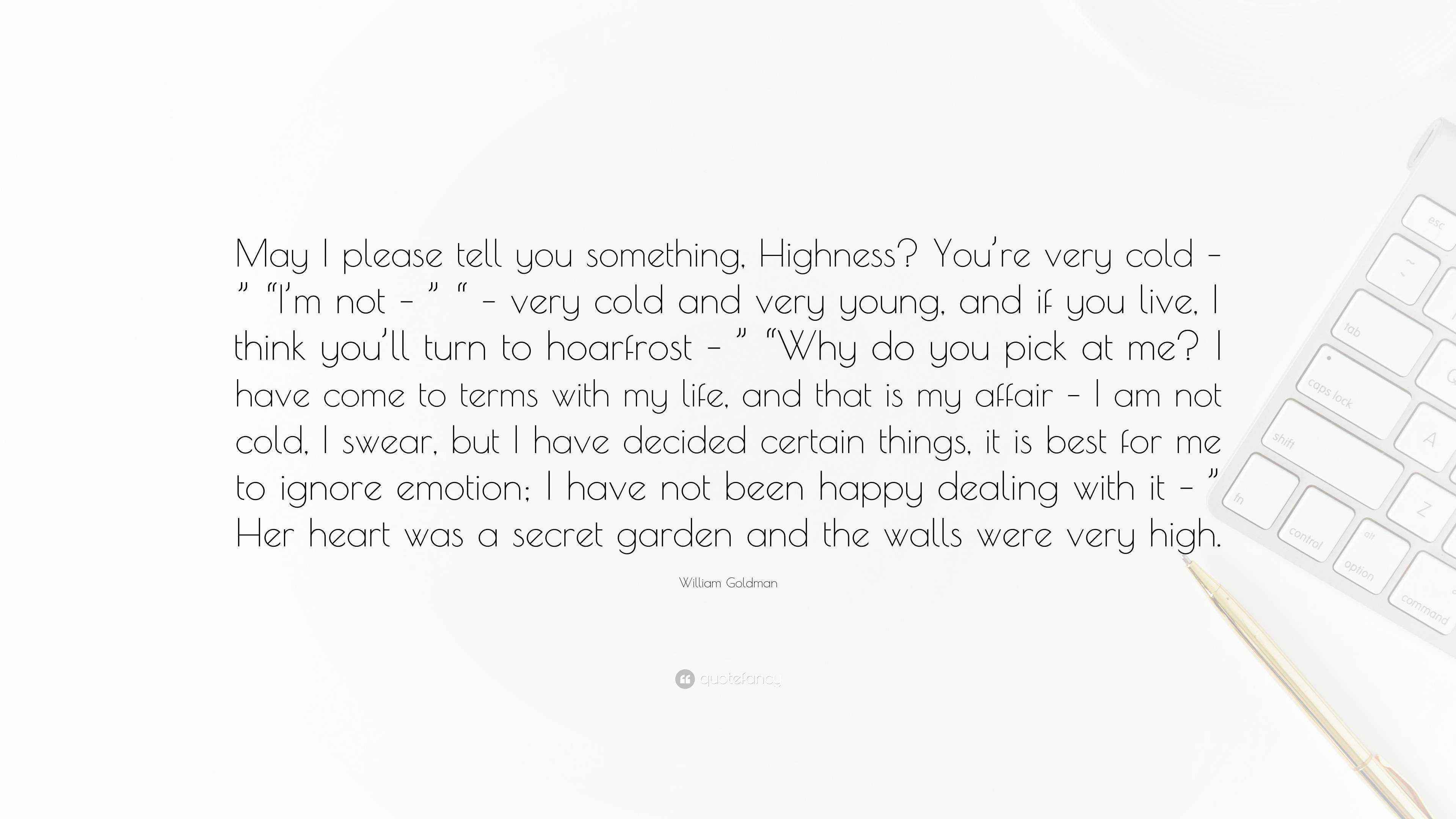 William Goldman Quote: “May I please tell you something, Highness? You ...