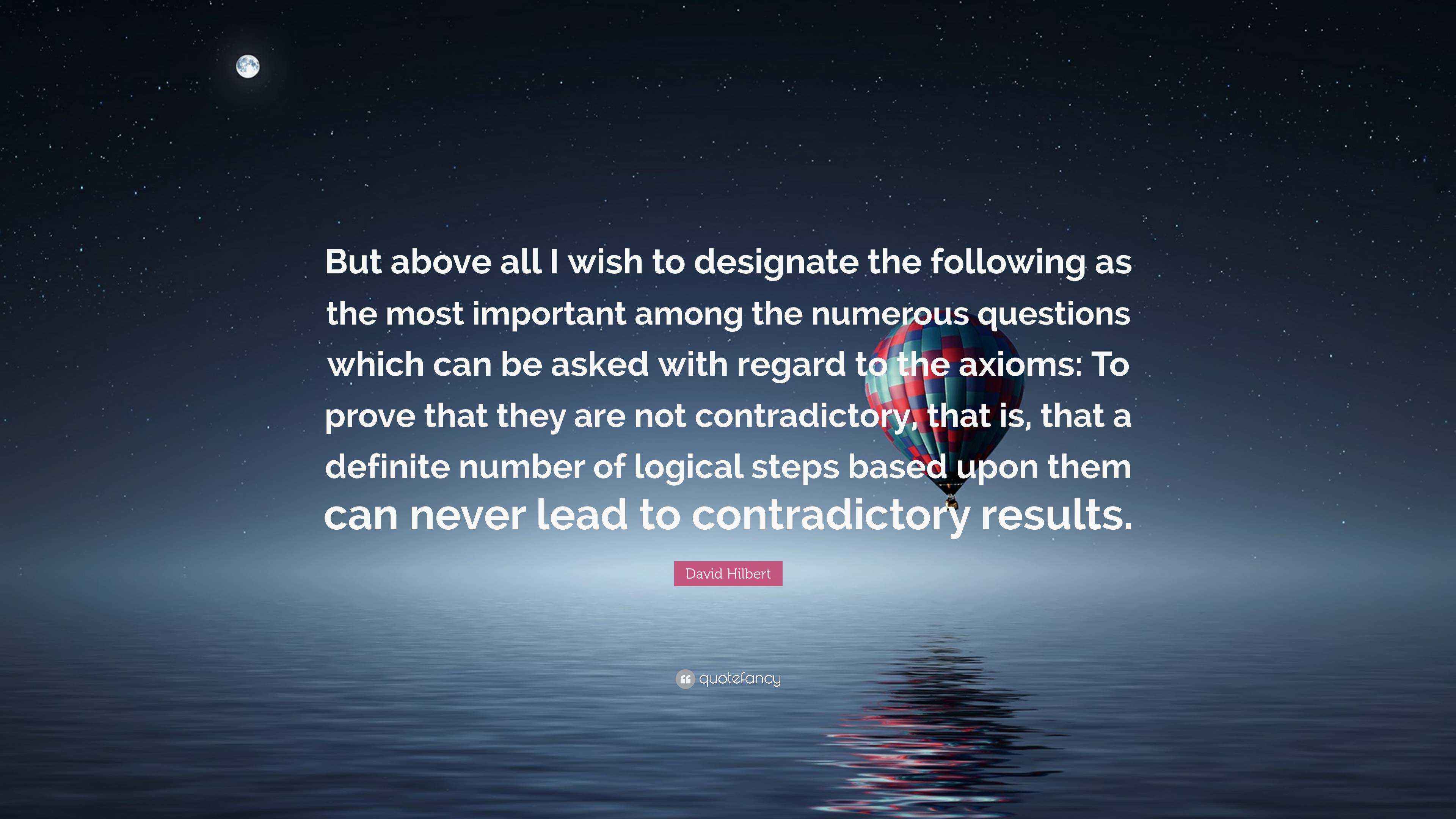 David Hilbert Quote: “But above all I wish to designate the following ...
