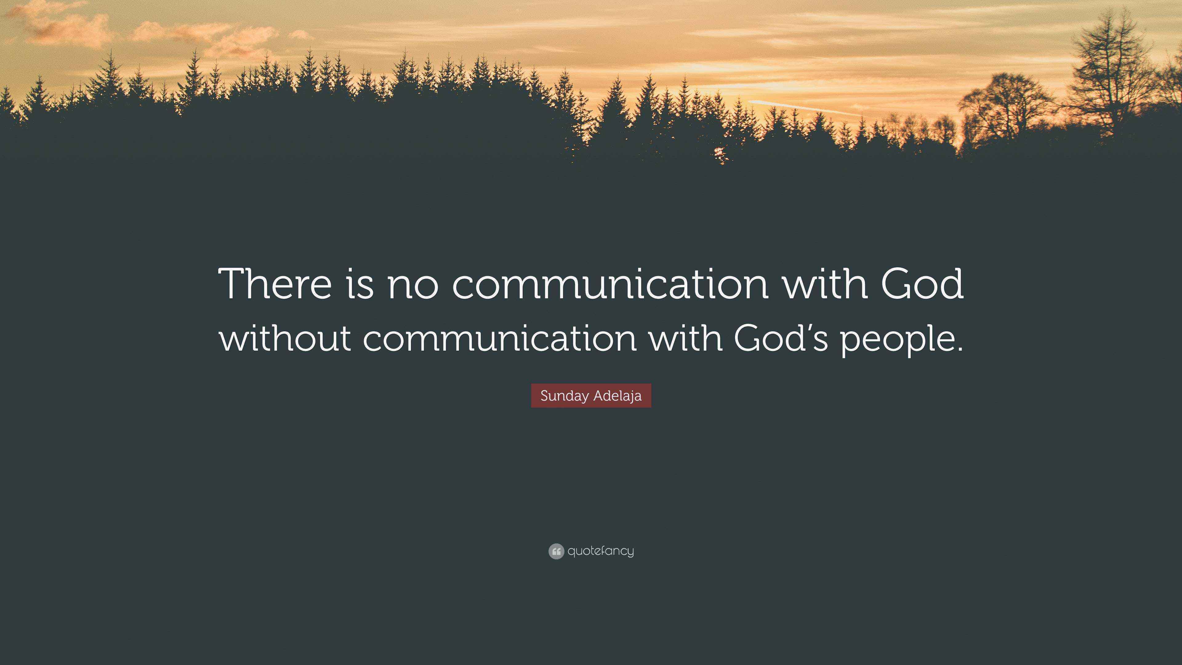 Sunday Adelaja Quote: “There is no communication with God without ...
