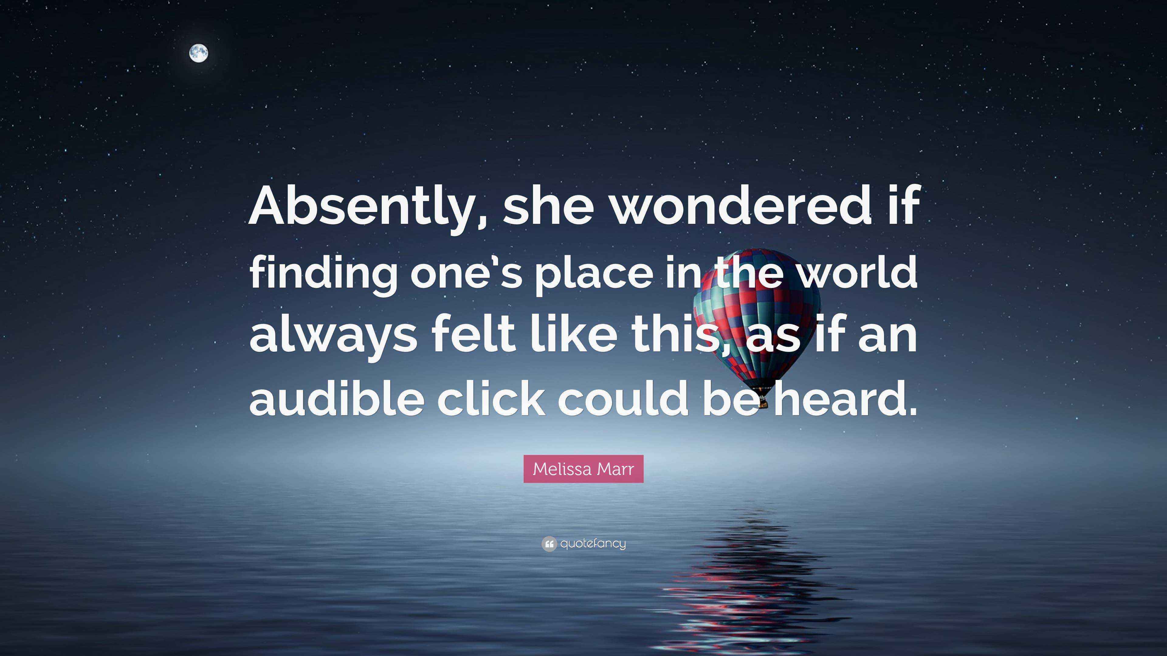 Melissa Marr Quote: “Absently, she wondered if finding one’s place in ...
