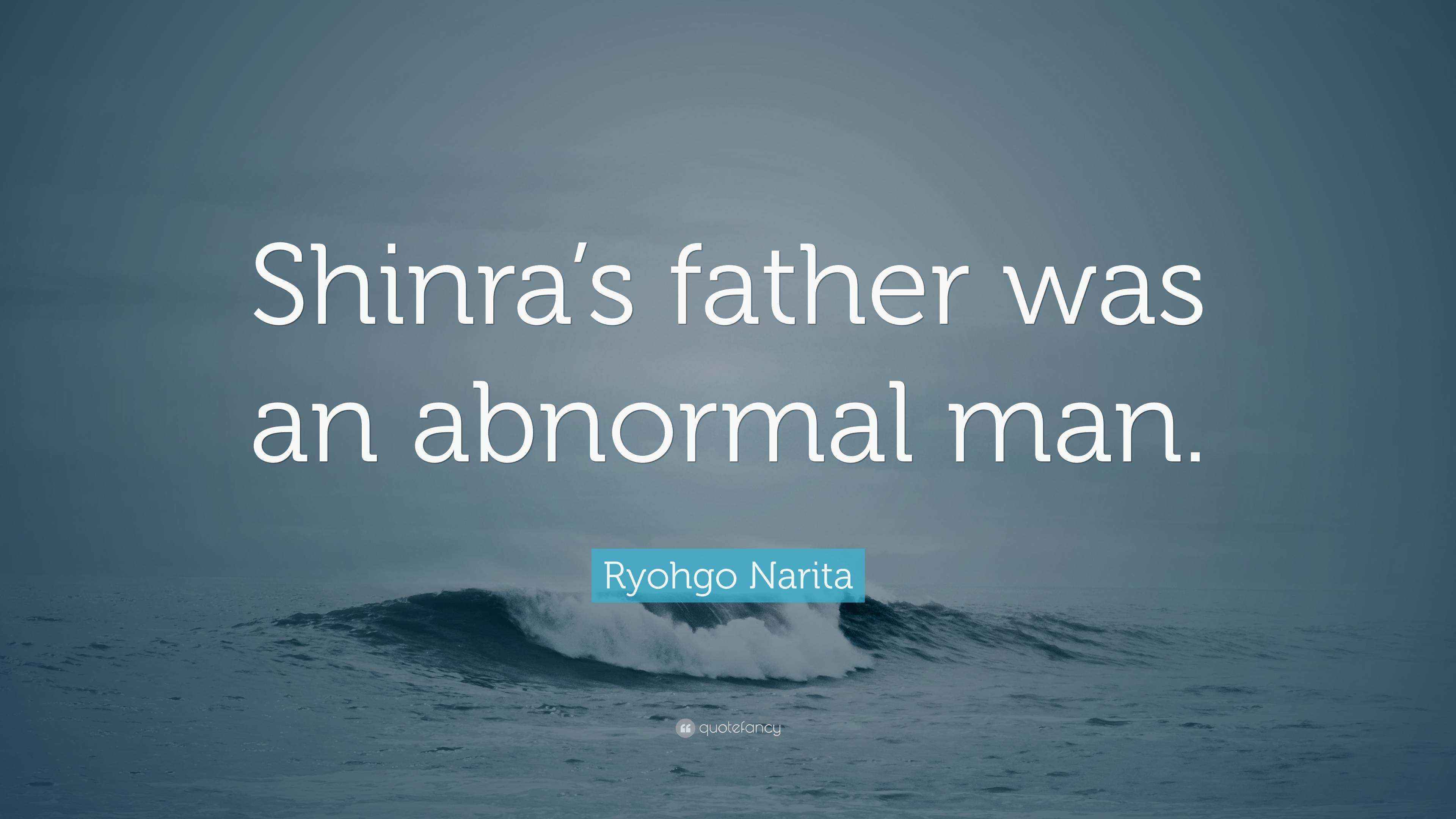 Ryohgo Narita Quote: “Shinra’s father was an abnormal man.”