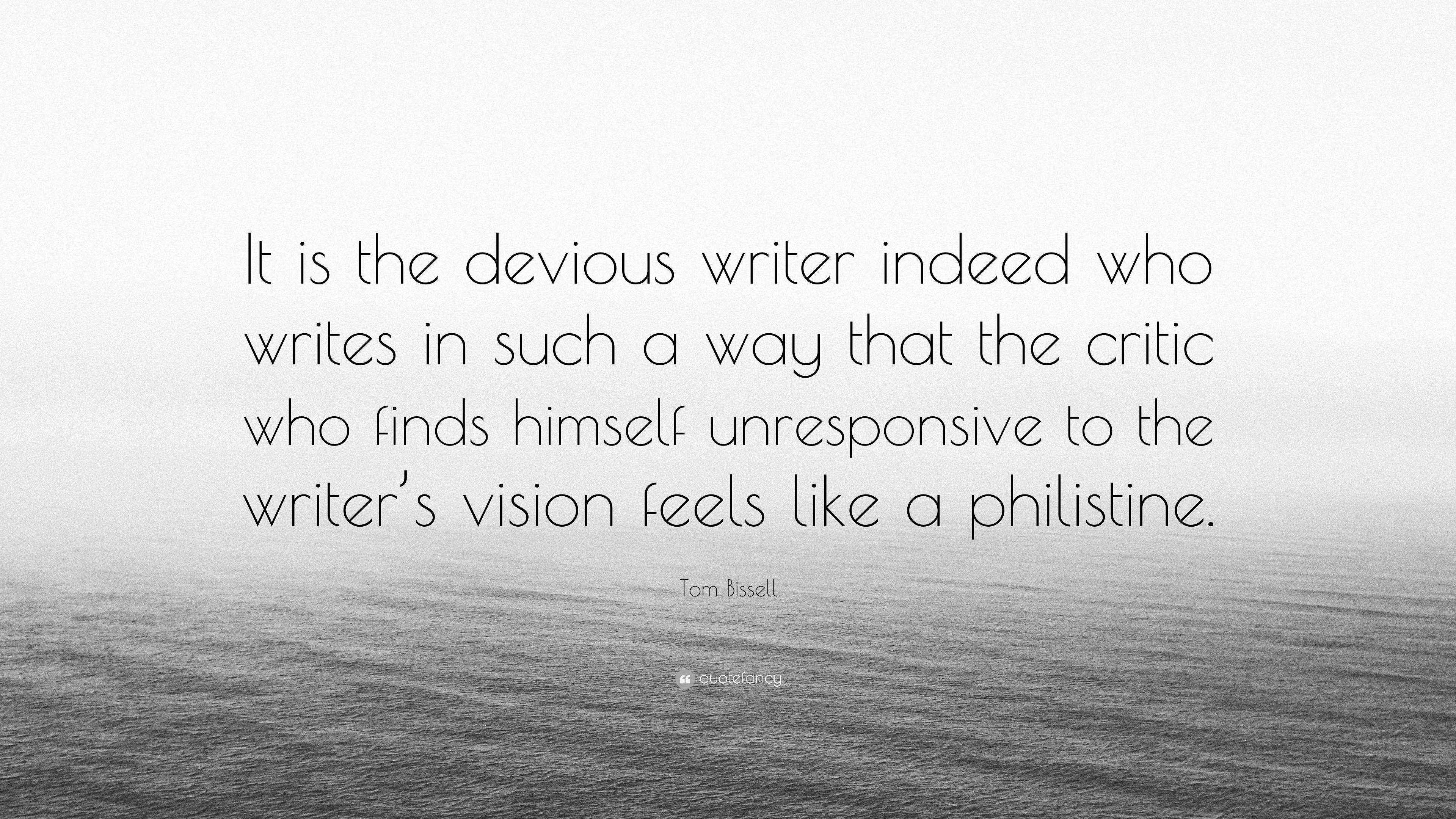 Tom Bissell Quote: “It is the devious writer indeed who writes in such ...