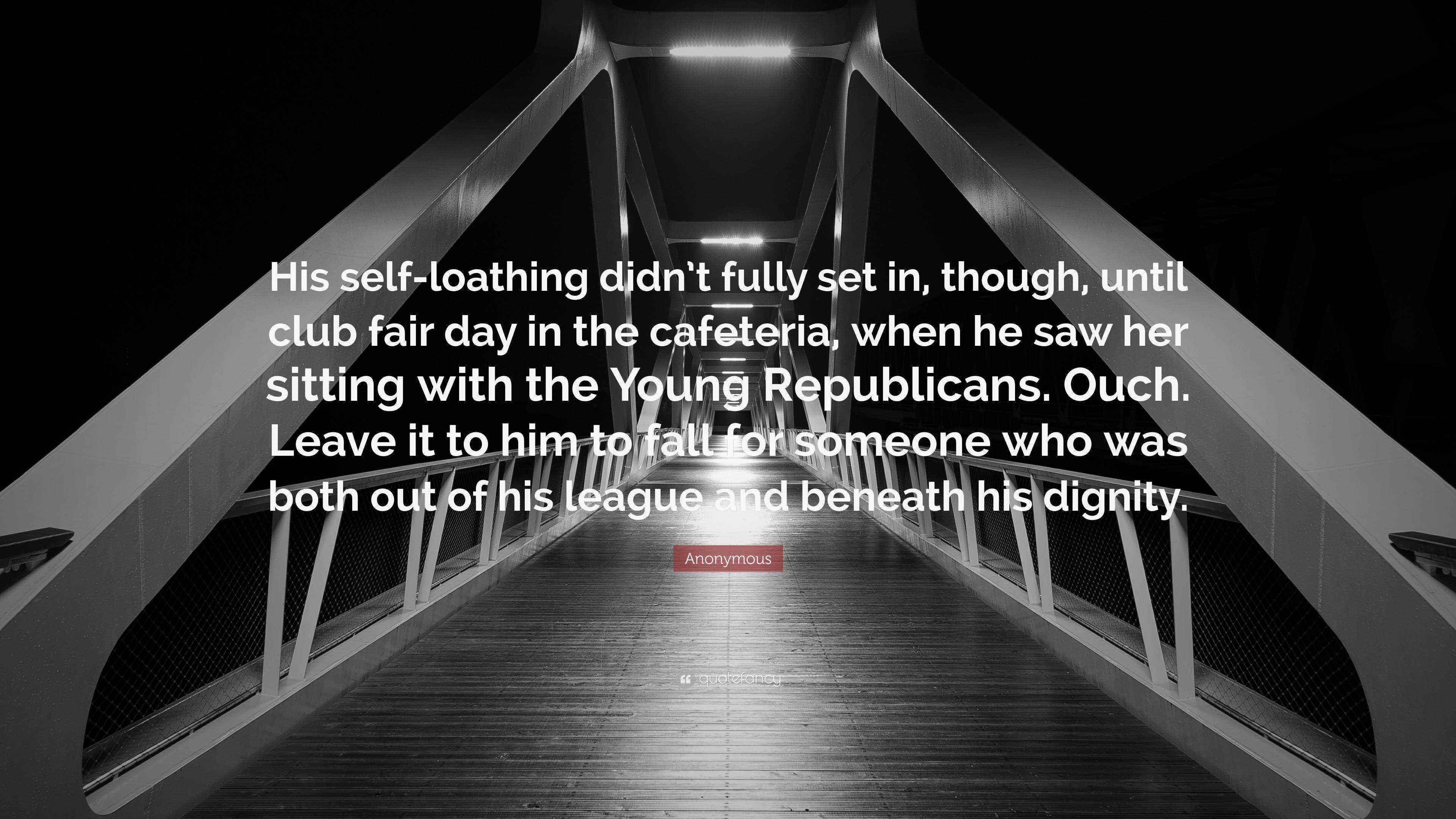 Anonymous Quote: “His self-loathing didn’t fully set in, though, until ...