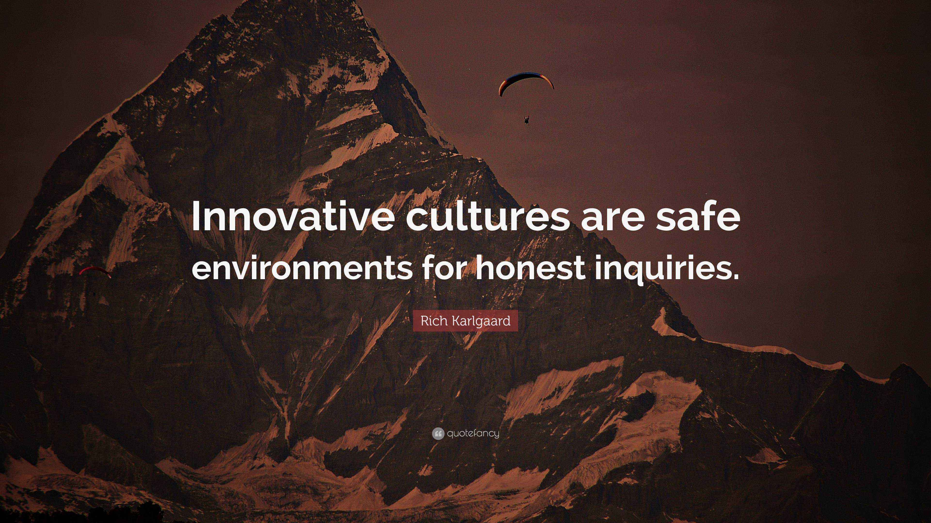 Rich Karlgaard Quote: “Innovative cultures are safe environments for ...