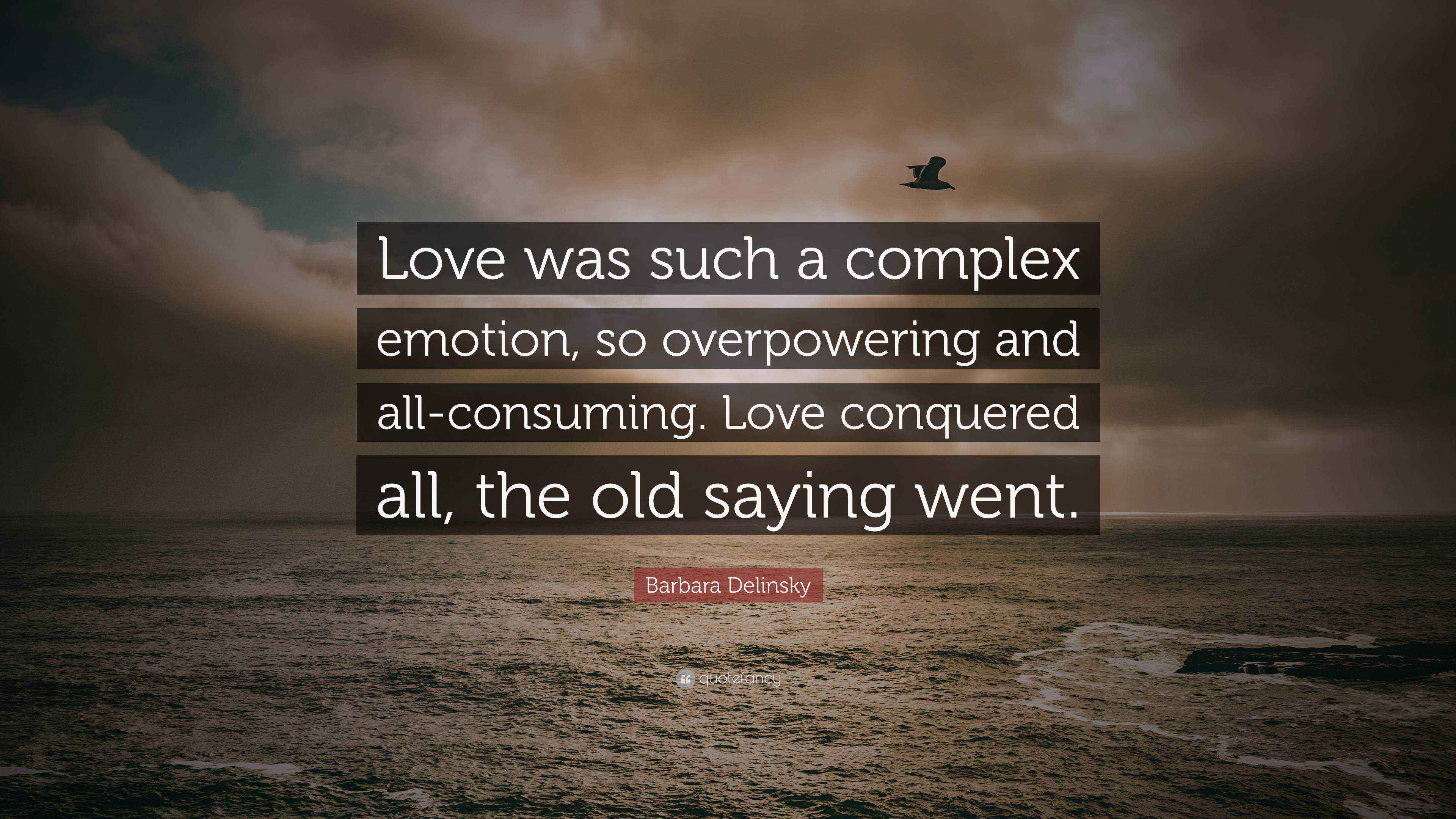 Barbara Delinsky Quote: “Love was such a complex emotion, so ...