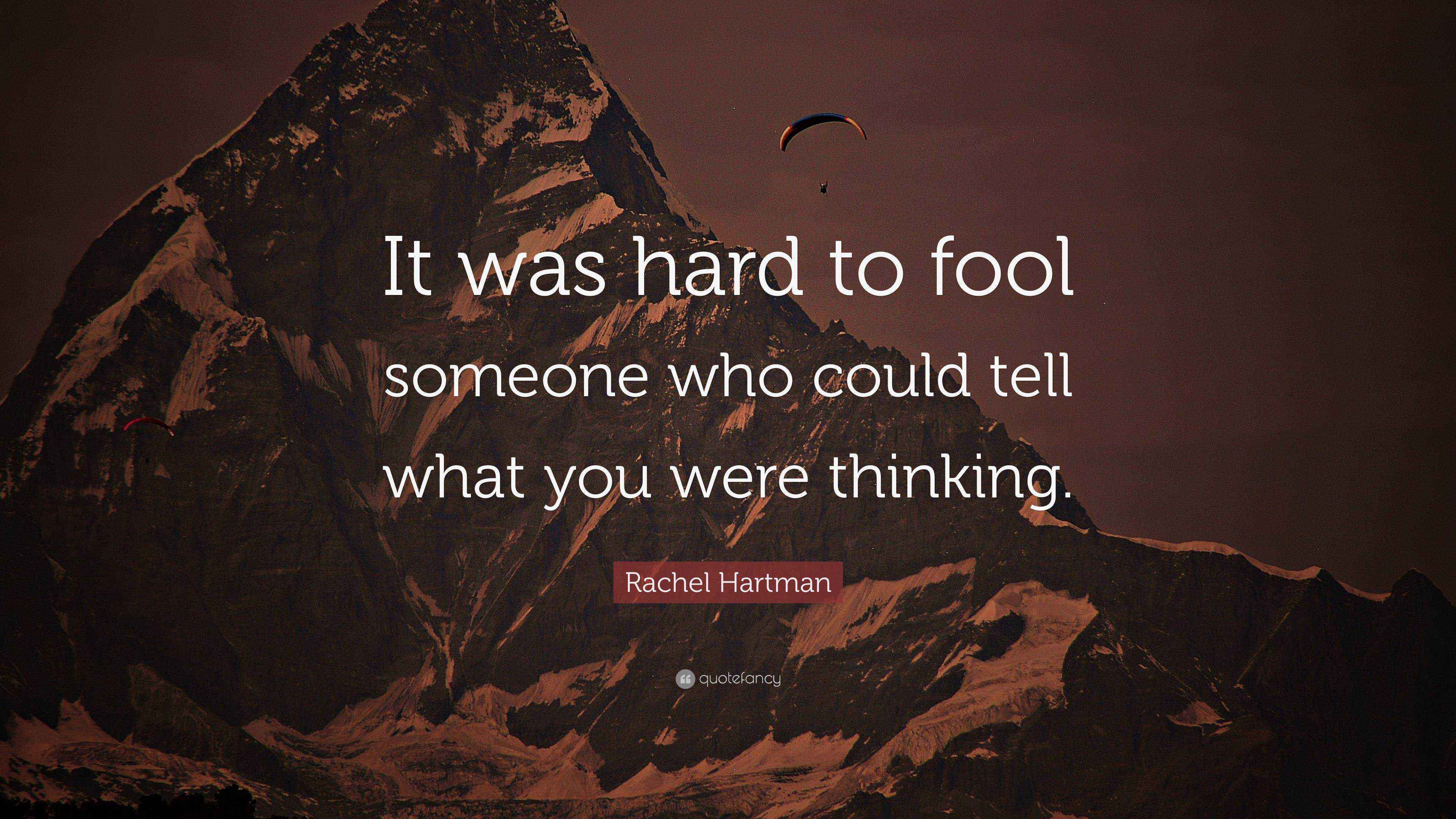 Rachel Hartman Quote: “It was hard to fool someone who could tell what ...