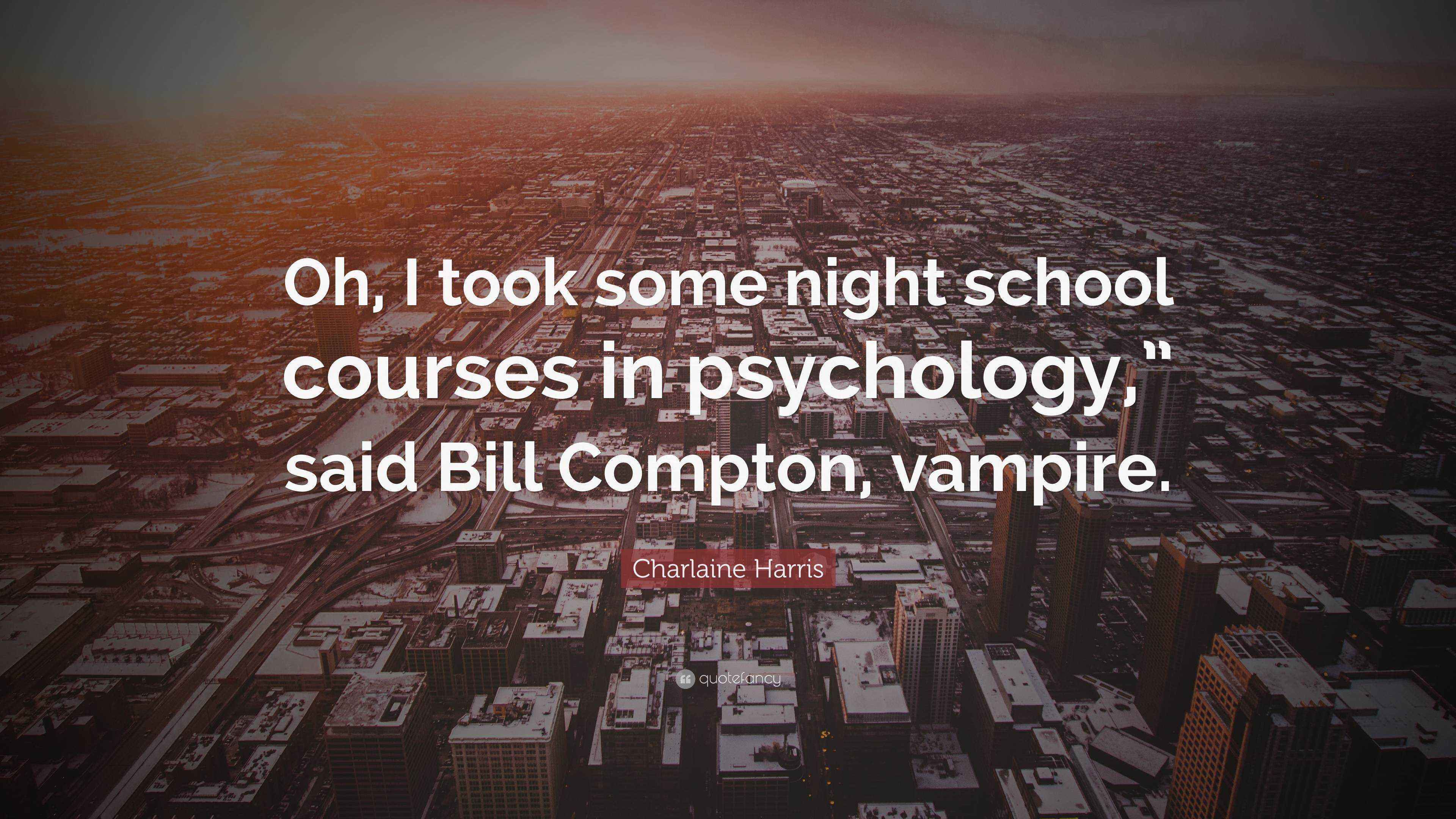 Charlaine Harris Quote: “Oh, I took some night school courses in ...