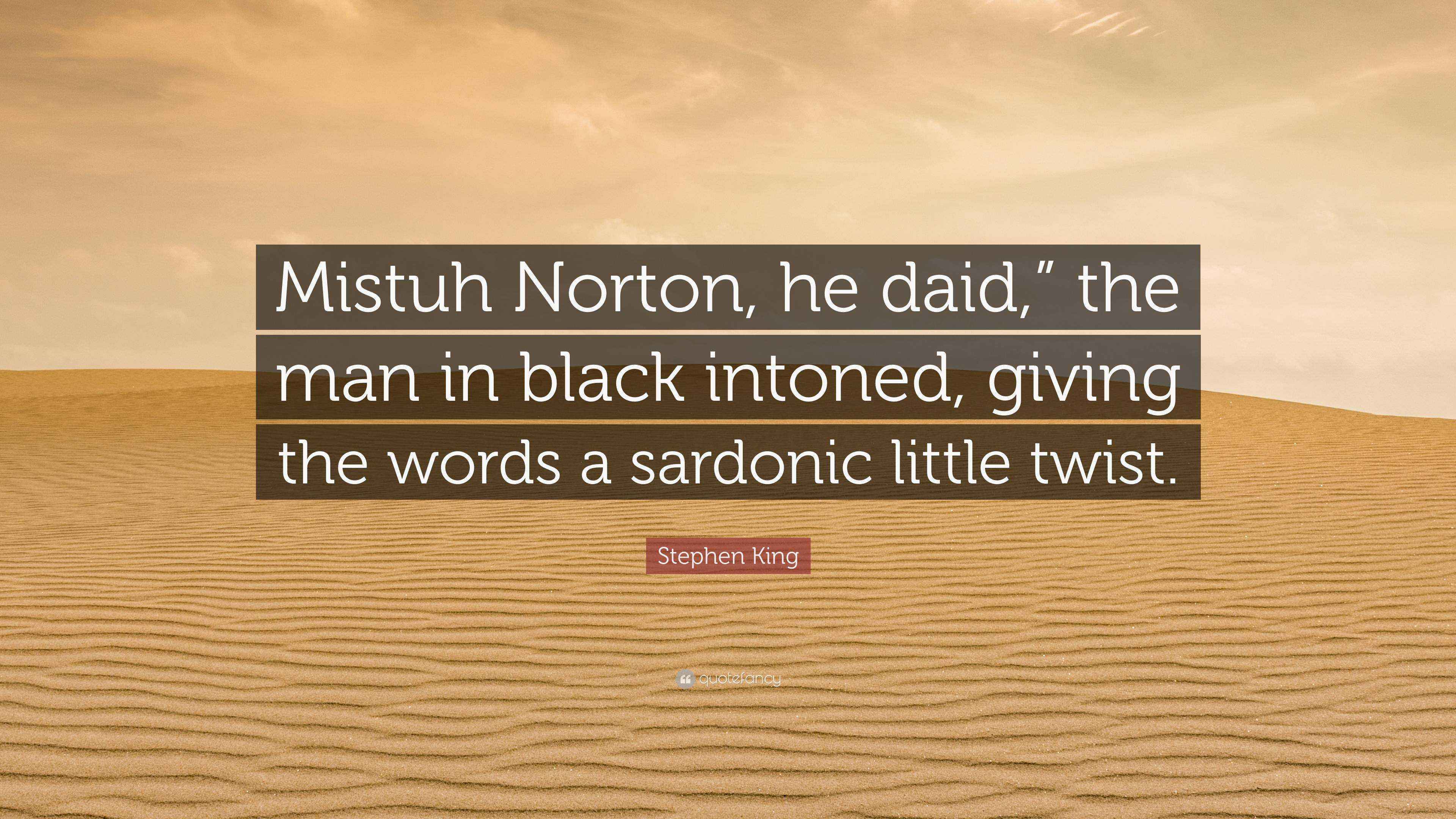Stephen King Quote: “Mistuh Norton, he daid,” the man in black intoned ...