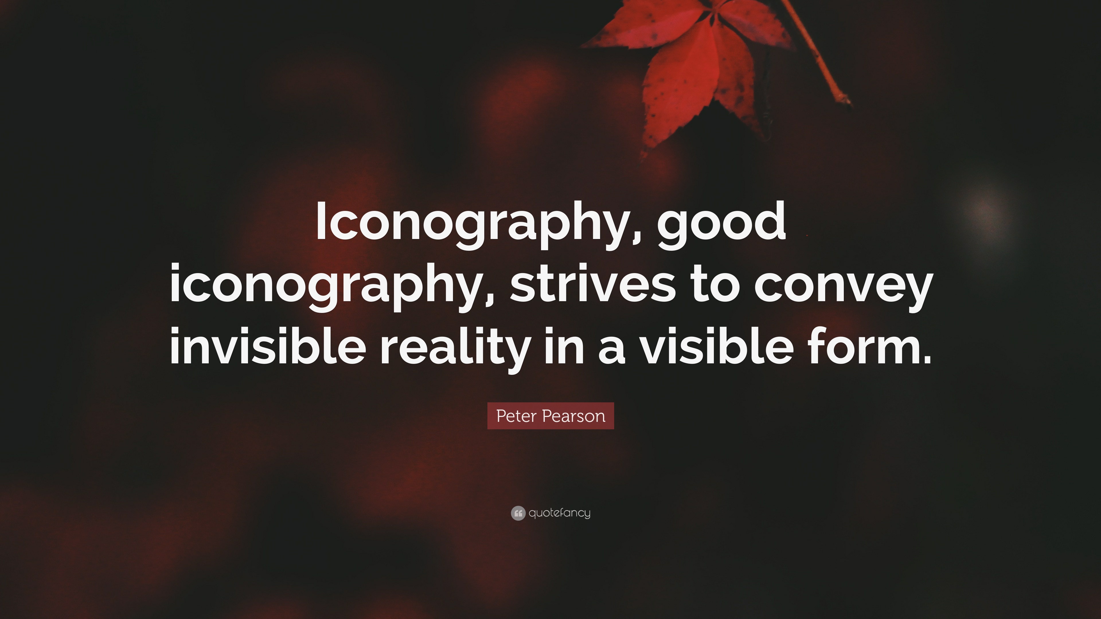 Peter Pearson Quote: “Iconography, good iconography, strives to convey ...
