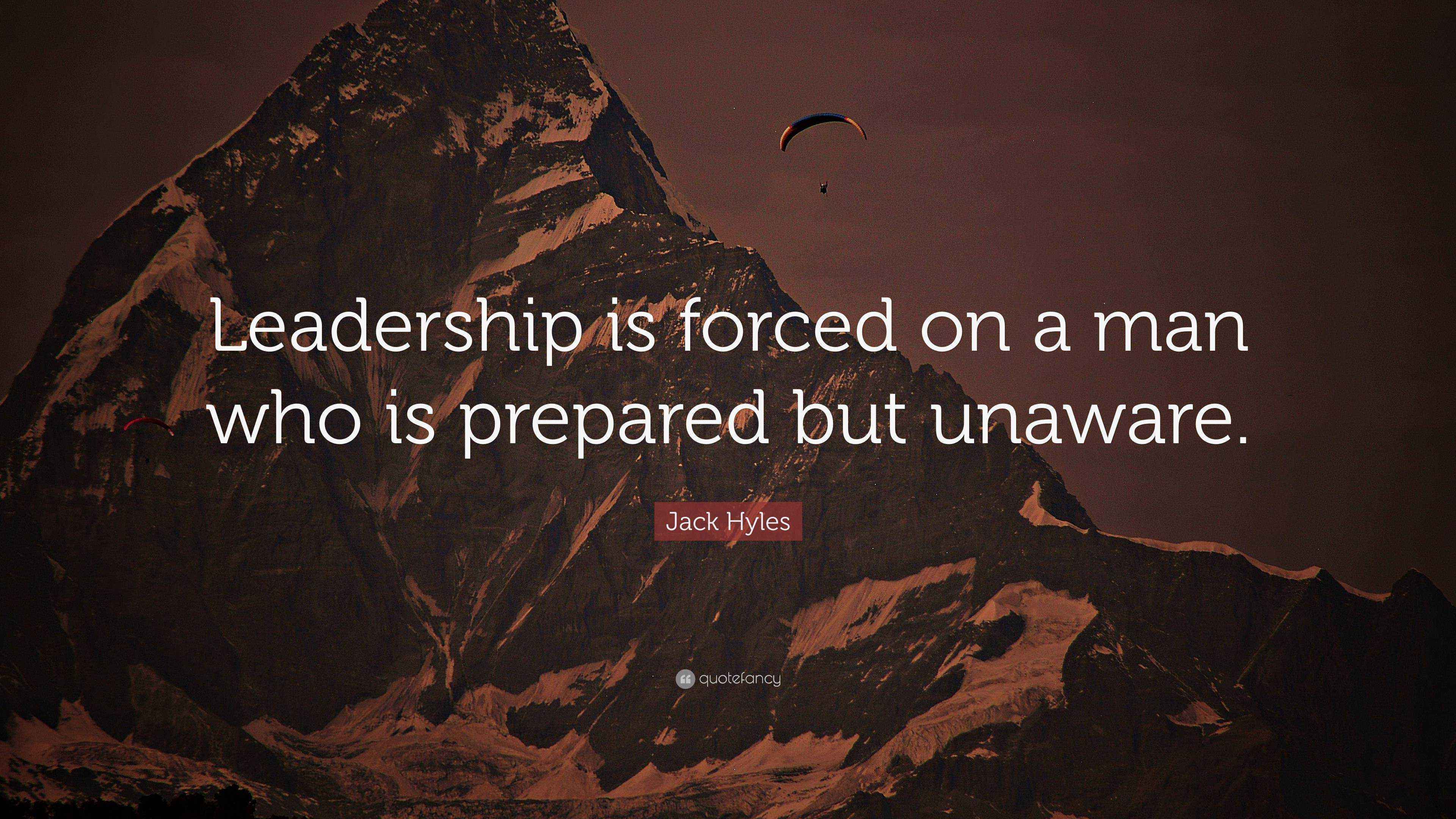 Jack Hyles Quote: “Leadership is forced on a man who is prepared but ...