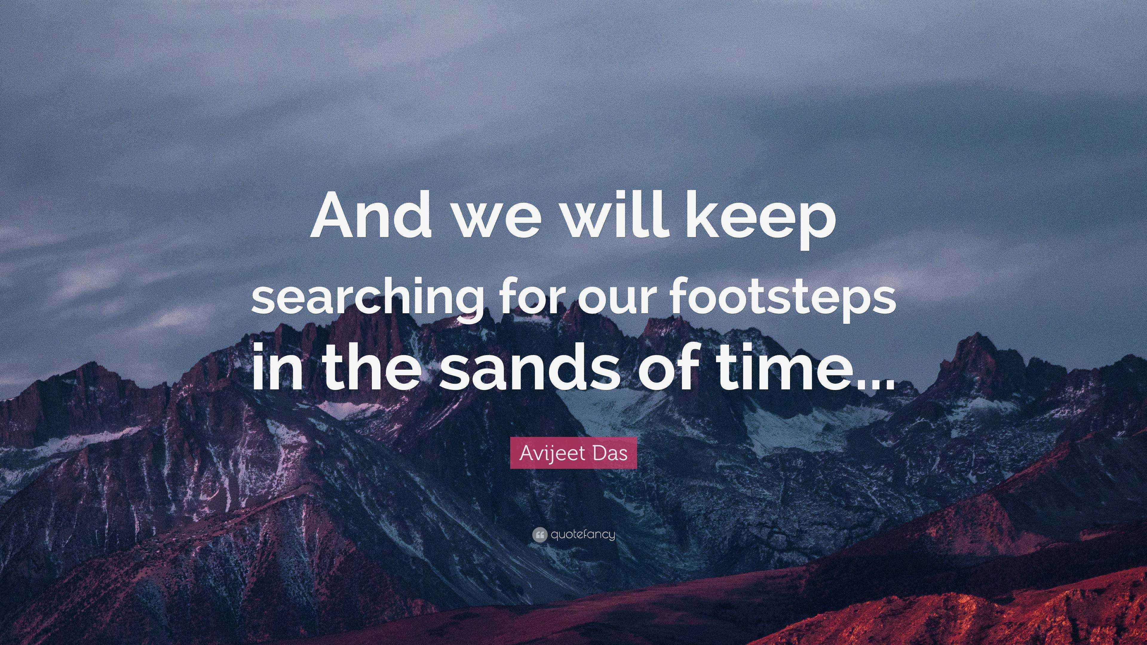 Avijeet Das Quote: “And we will keep searching for our footsteps in the ...