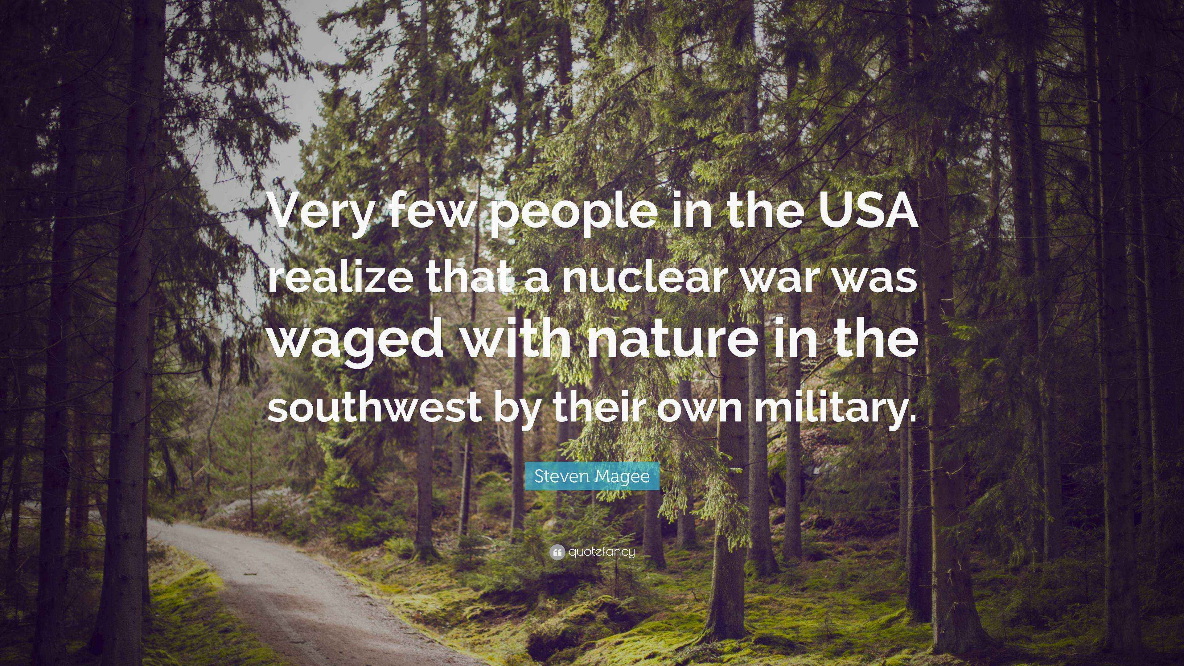 Steven Magee Quote: “Very few people in the USA realize that a nuclear war was waged with nature ...