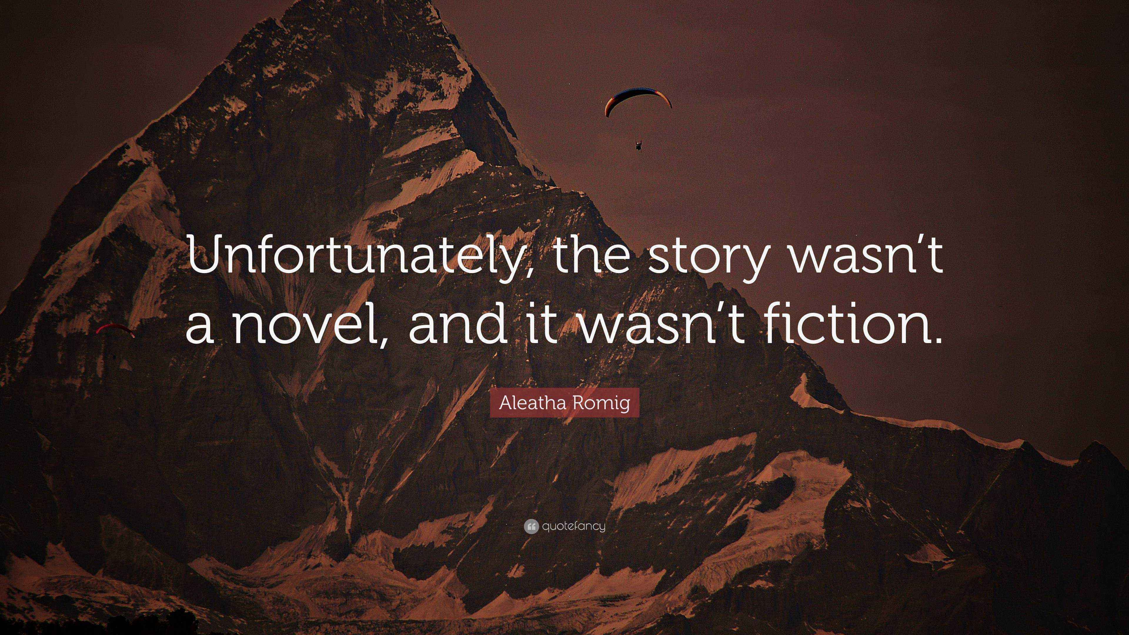 Aleatha Romig Quote: “Unfortunately, the story wasn’t a novel, and it ...