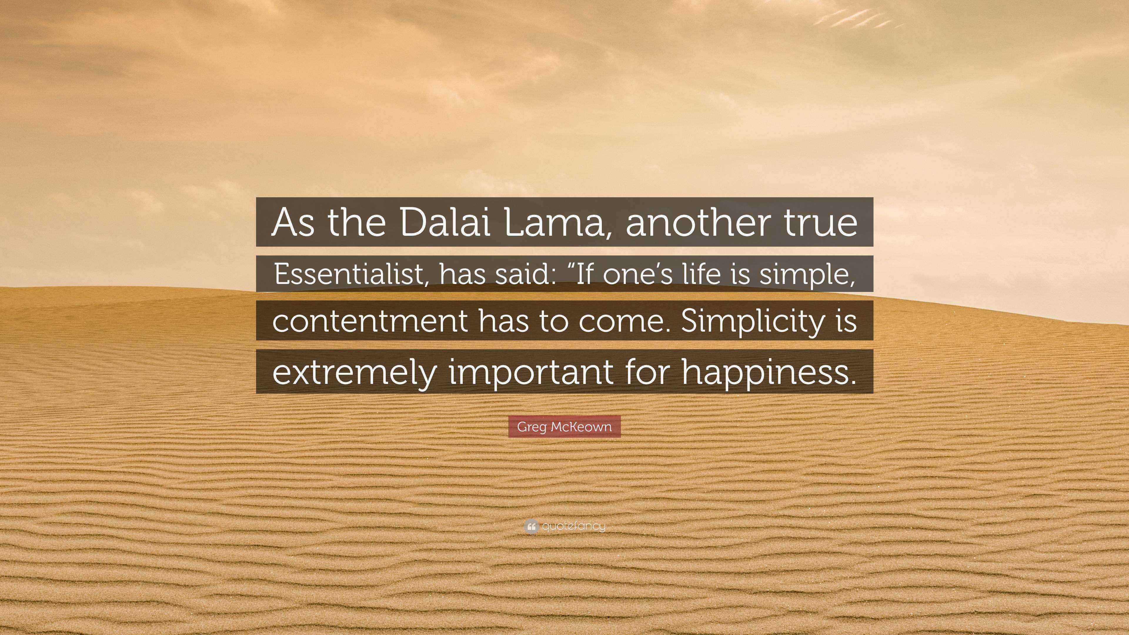 Greg McKeown Quote: “As the Dalai Lama, another true Essentialist, has ...