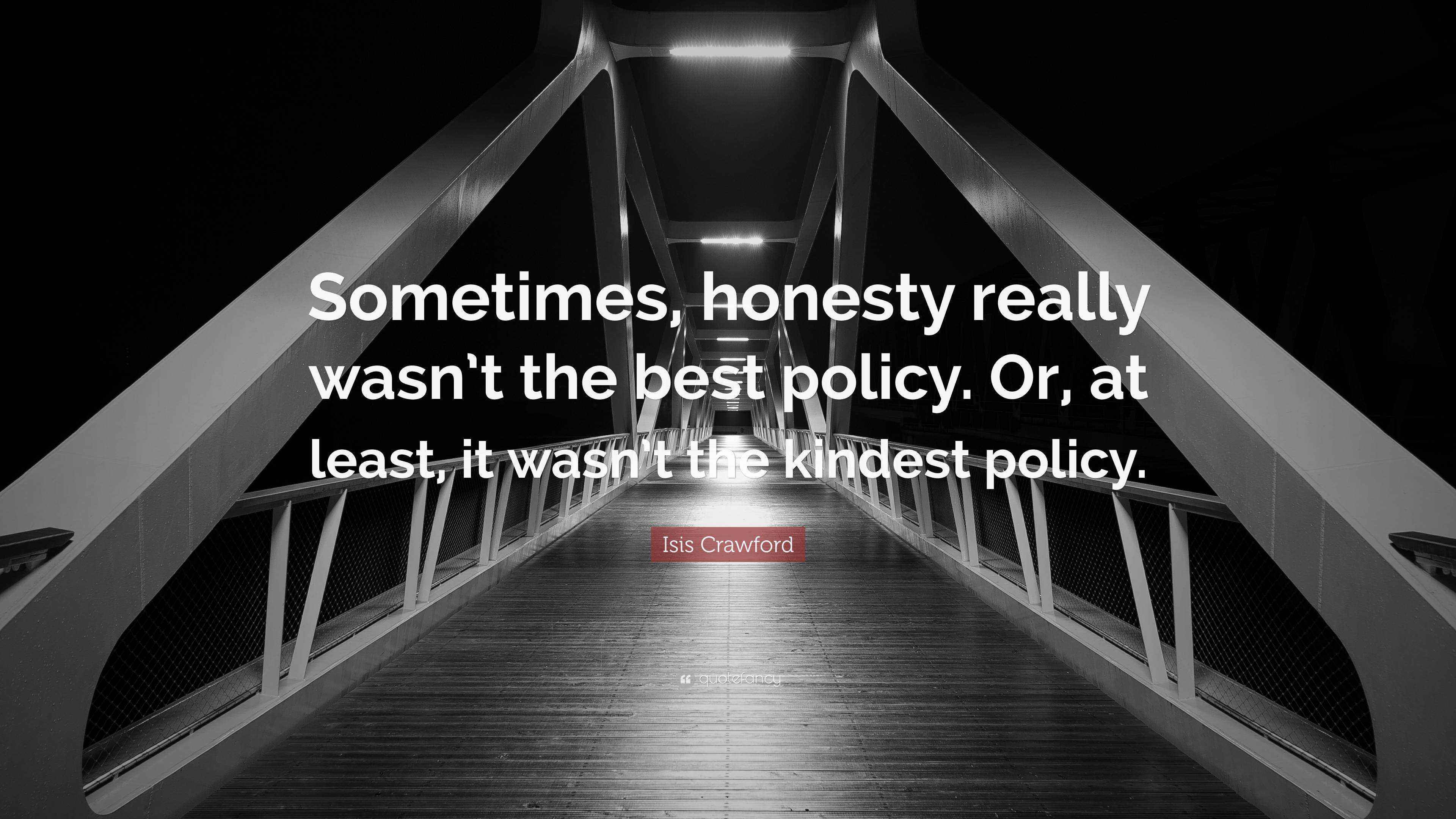 Isis Crawford Quote: “Sometimes, honesty really wasn’t the best policy ...
