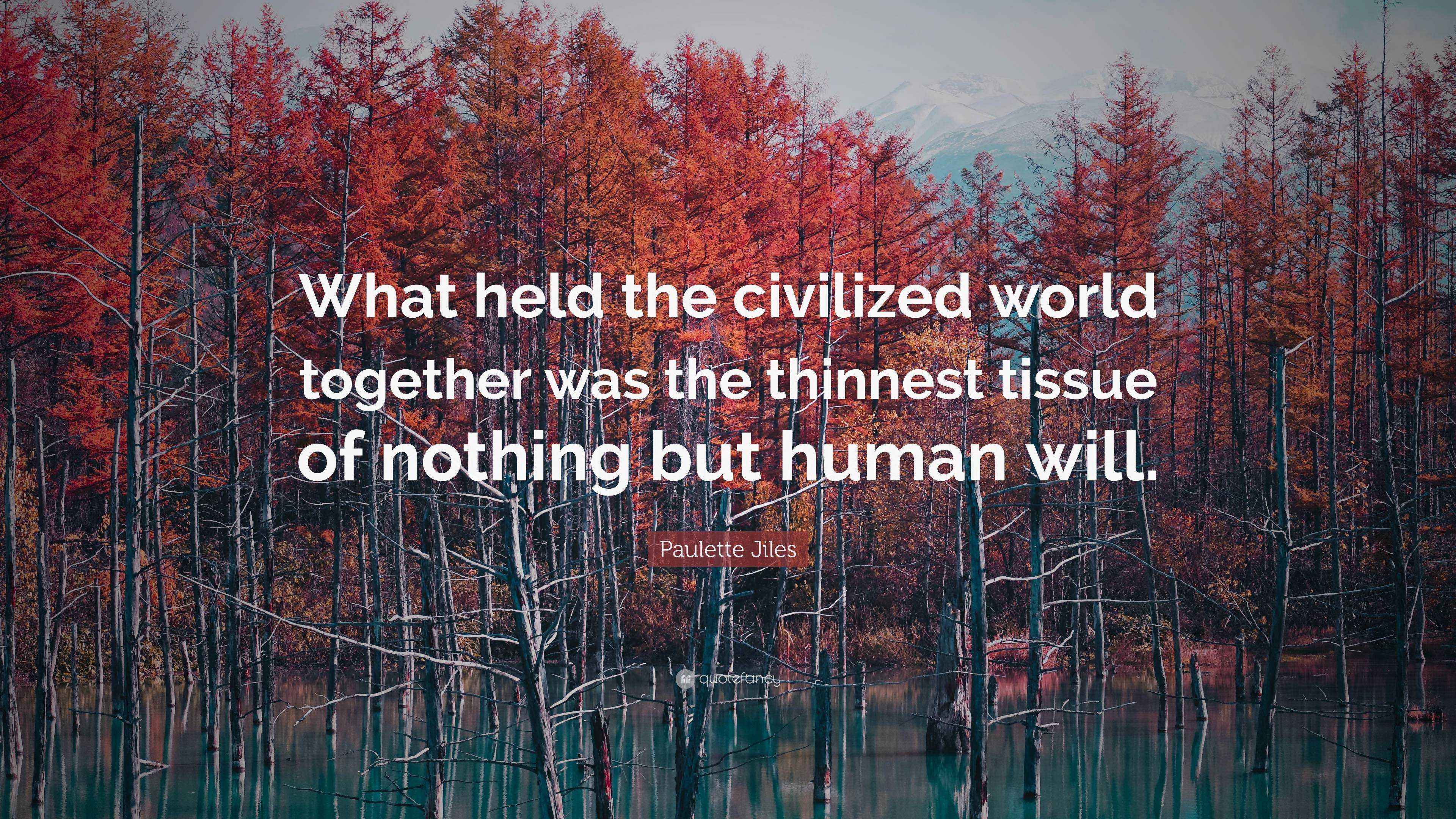 Paulette Jiles Quote: “What held the civilized world together was the ...