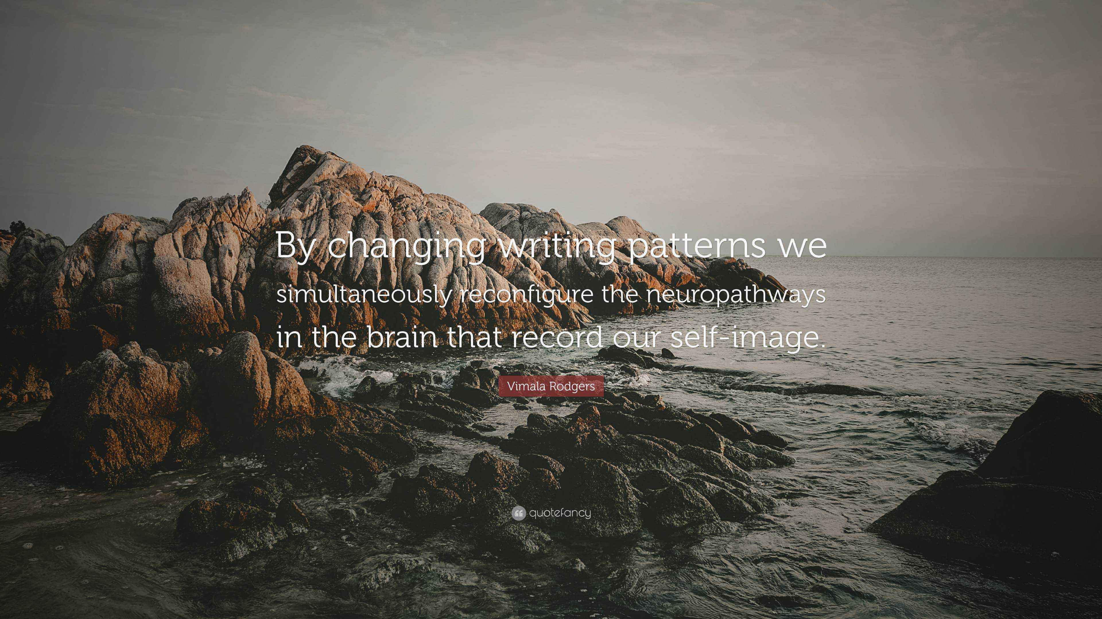 Vimala Rodgers Quote: “By changing writing patterns we simultaneously ...