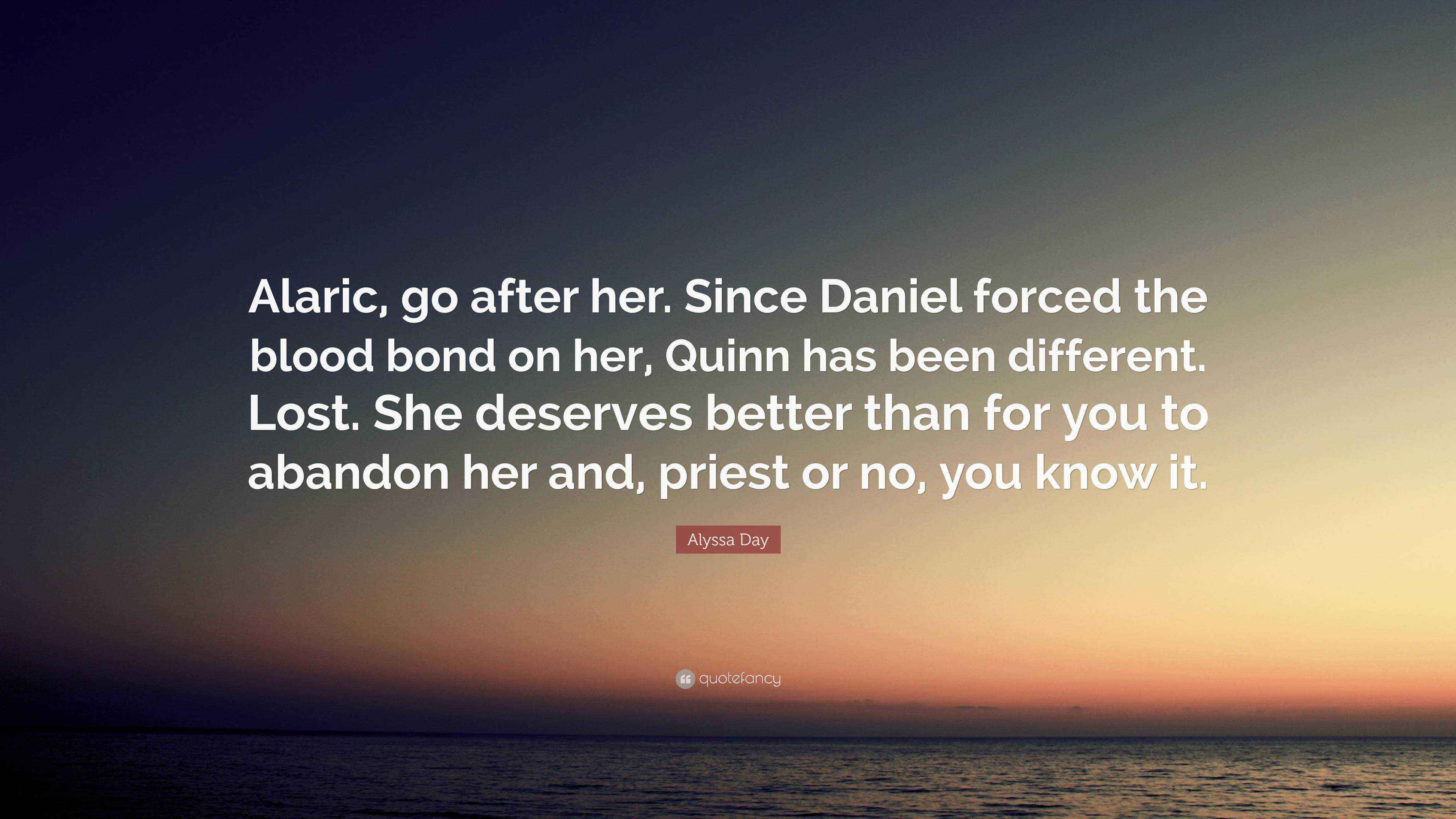 Alyssa Day Quote: “Alaric, go after her. Since Daniel forced the blood ...