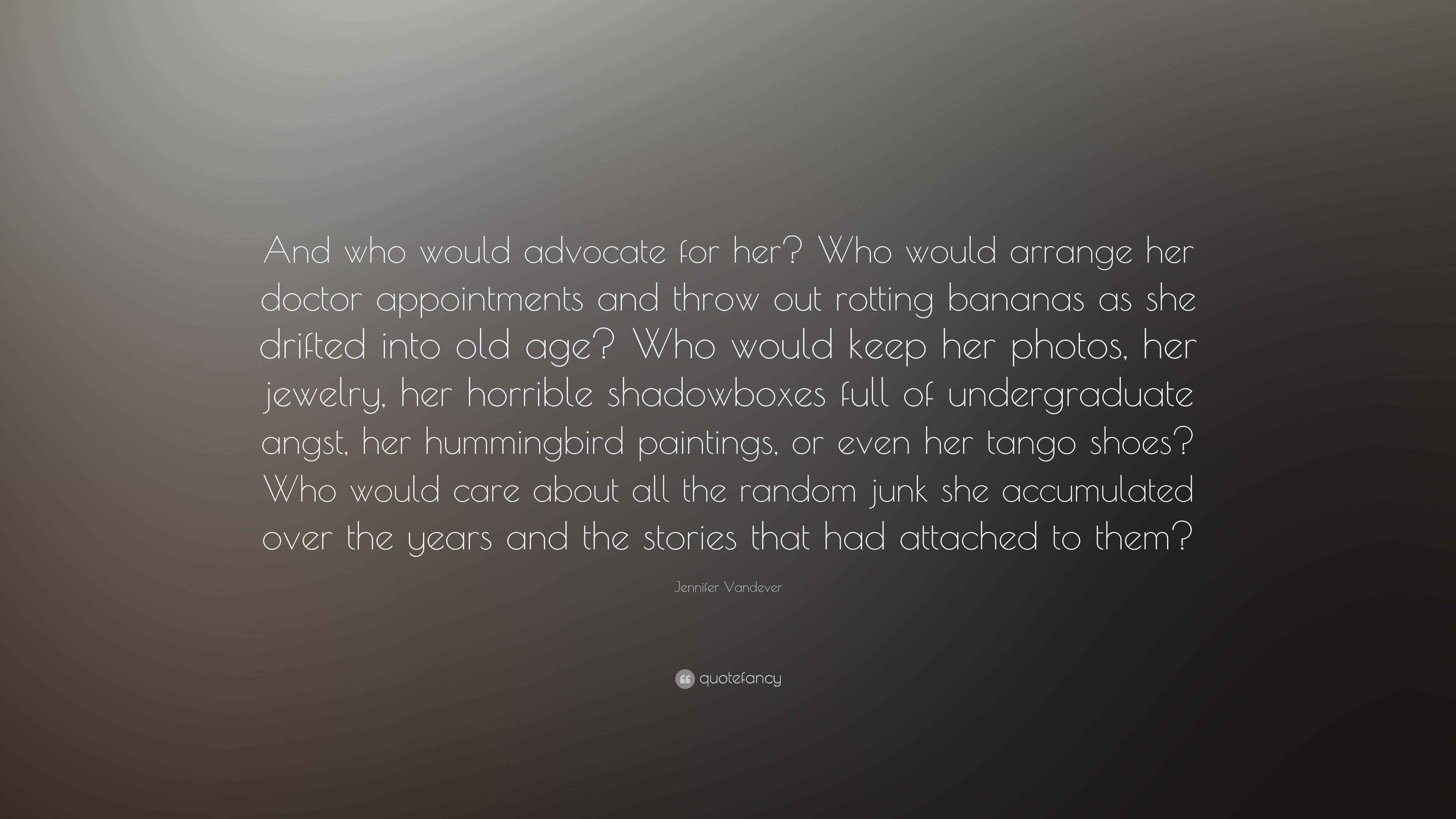 Jennifer Vandever Quote: “And who would advocate for her? Who would ...