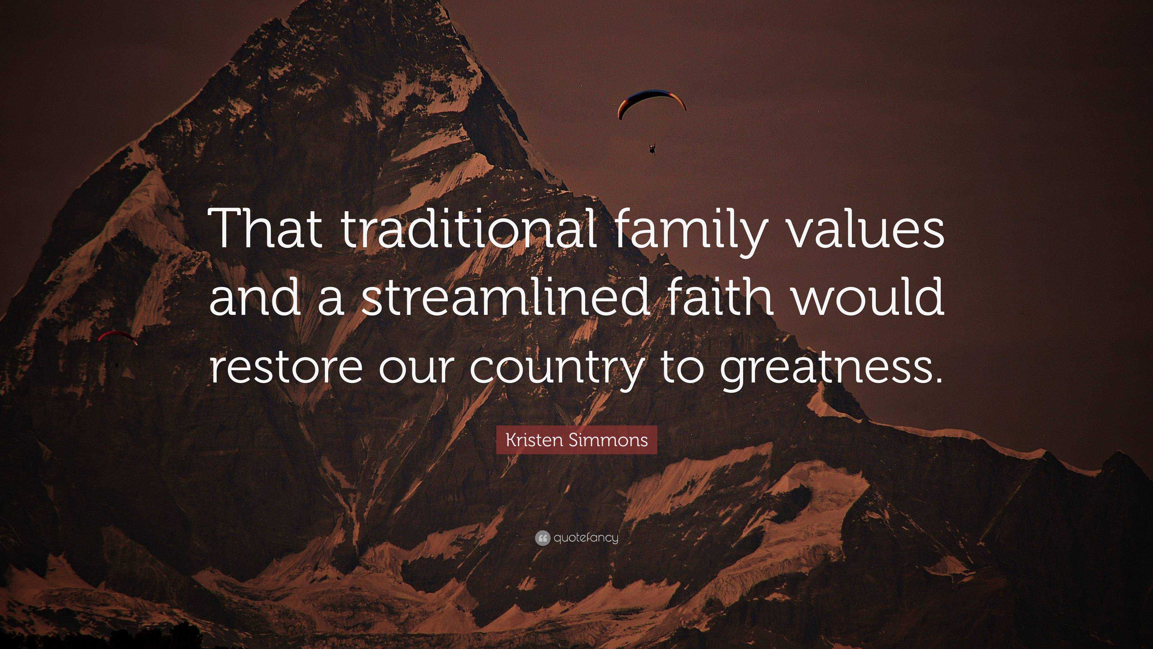 Kristen Simmons Quote: “That traditional family values and a ...