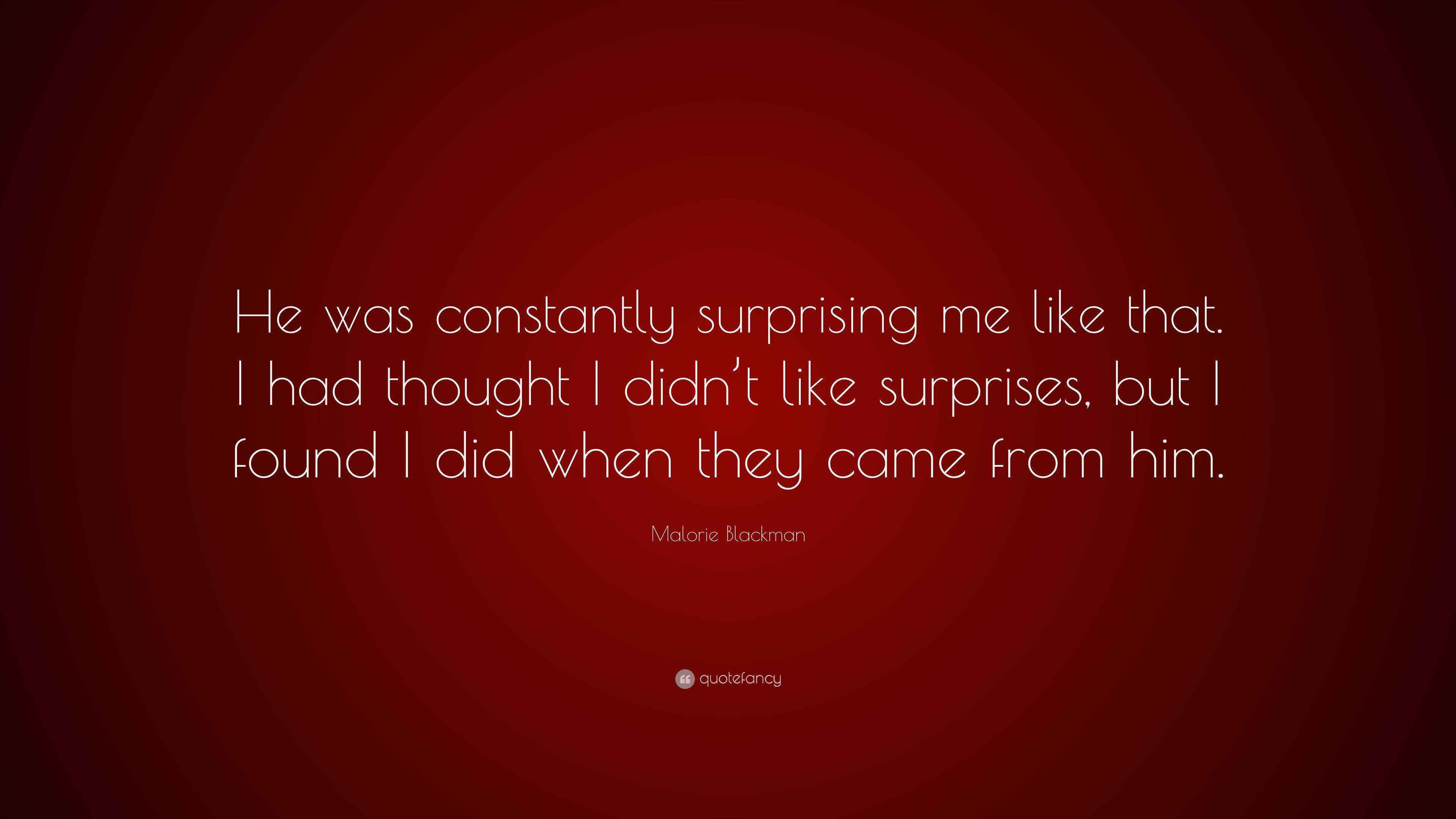 Malorie Blackman Quote: “He was constantly surprising me like that. I ...