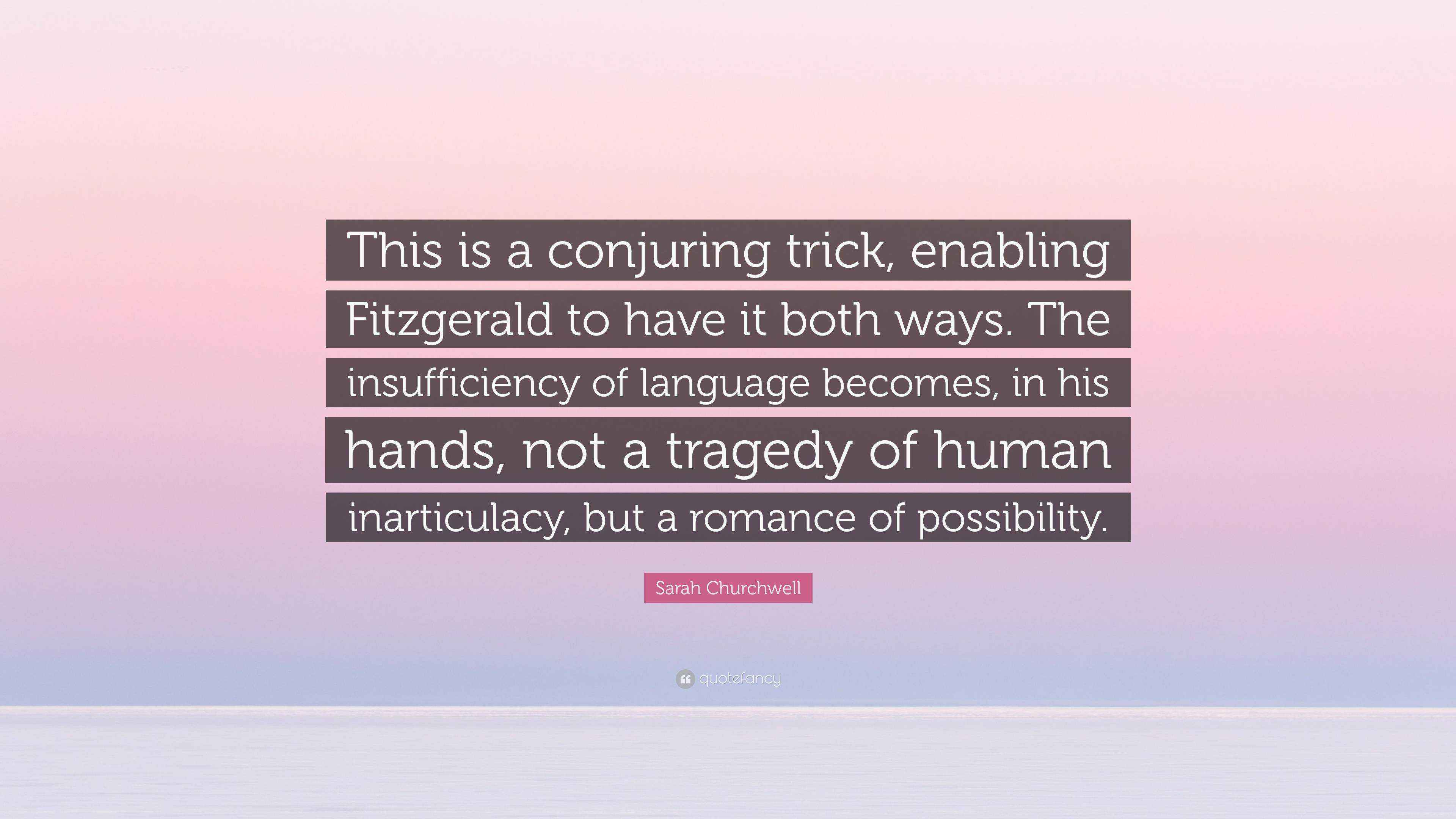 Sarah Churchwell Quote: “This is a conjuring trick, enabling Fitzgerald ...