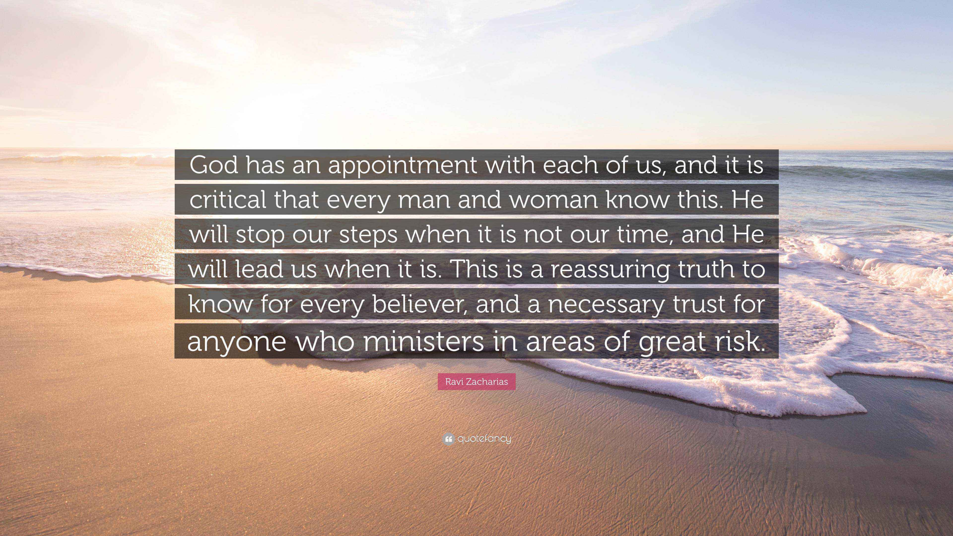 Ravi Zacharias Quote: “God has an appointment with each of us, and it ...