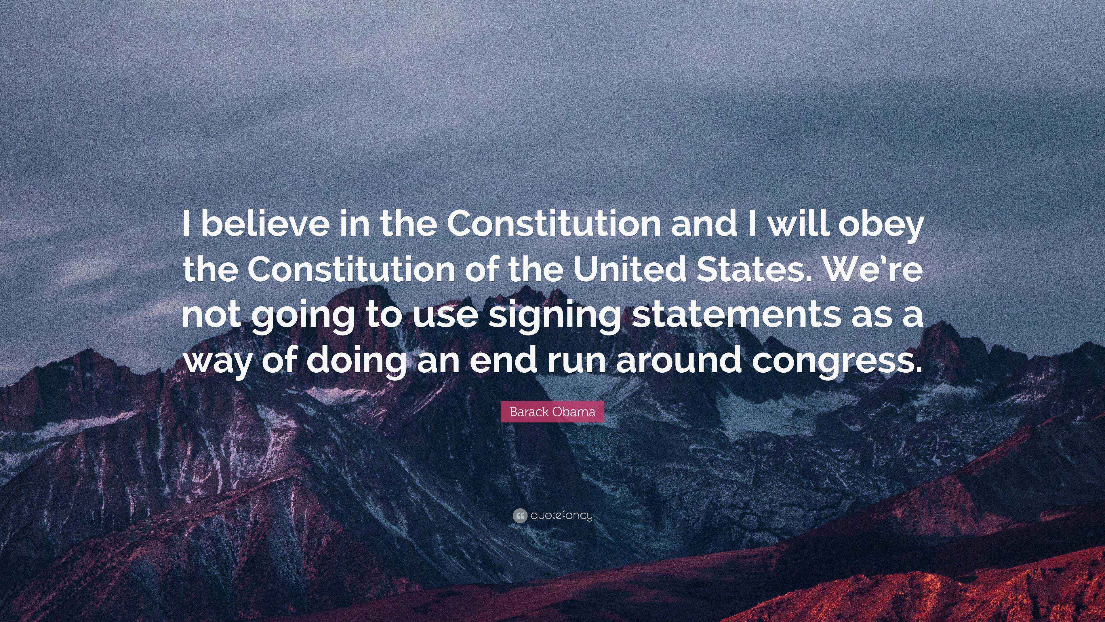 Barack Obama Quote: “I believe in the Constitution and I will obey the ...