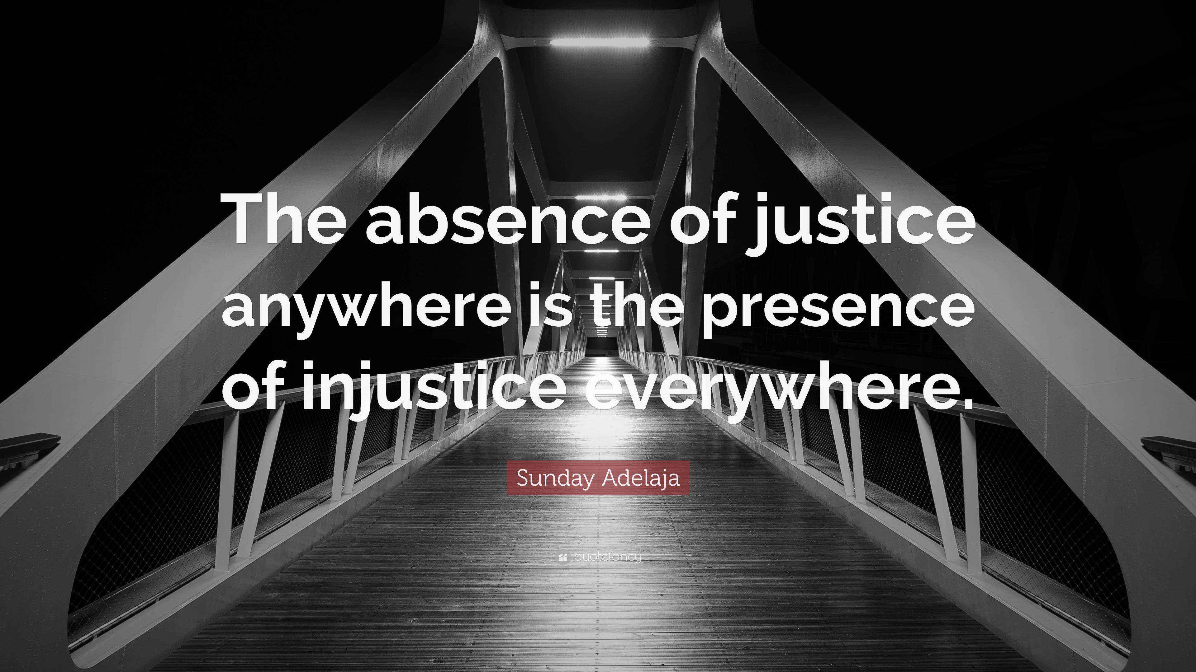 Sunday Adelaja Quote: “The absence of justice anywhere is the presence ...