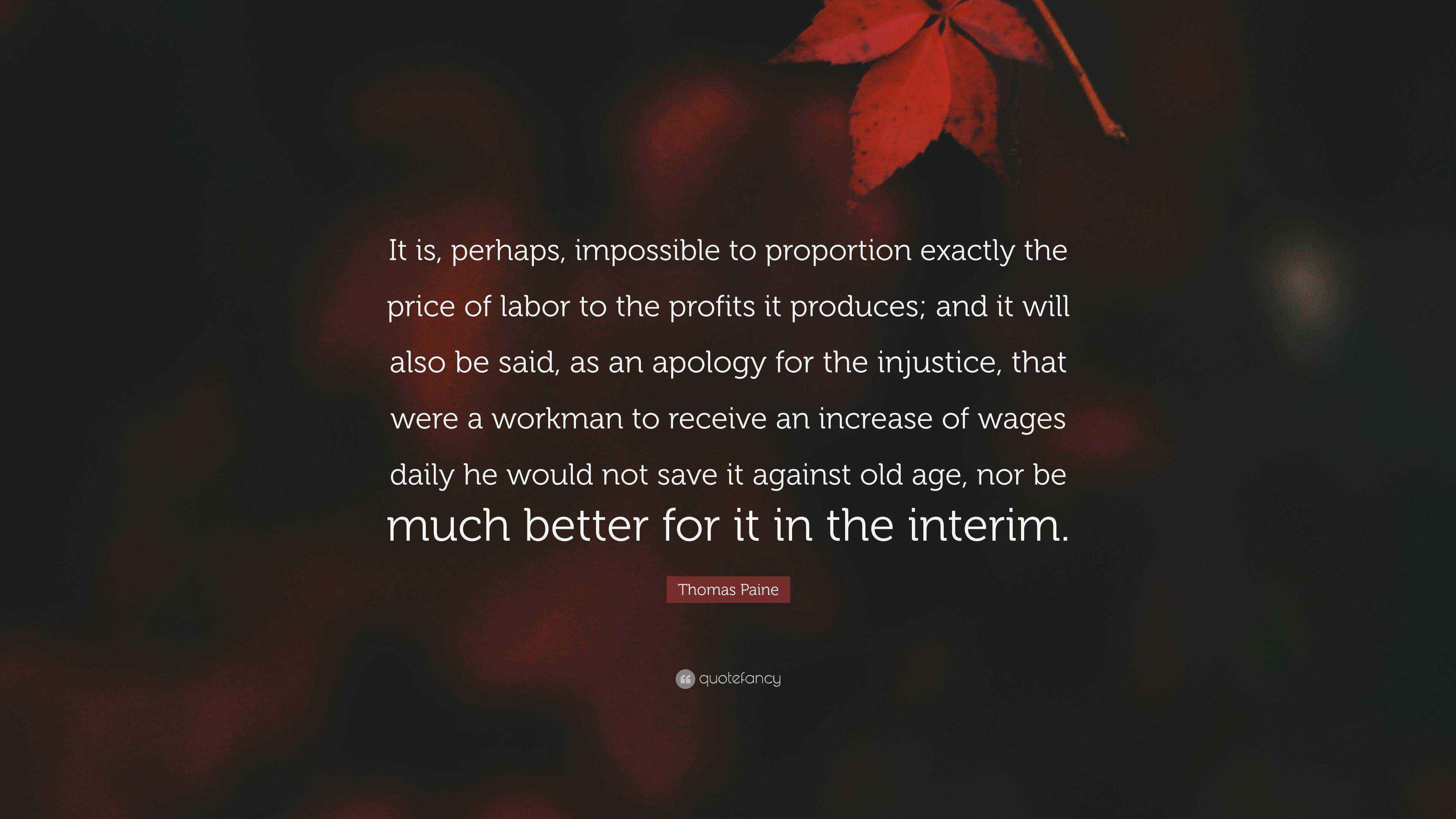 Thomas Paine Quote: “It is, perhaps, impossible to proportion exactly ...