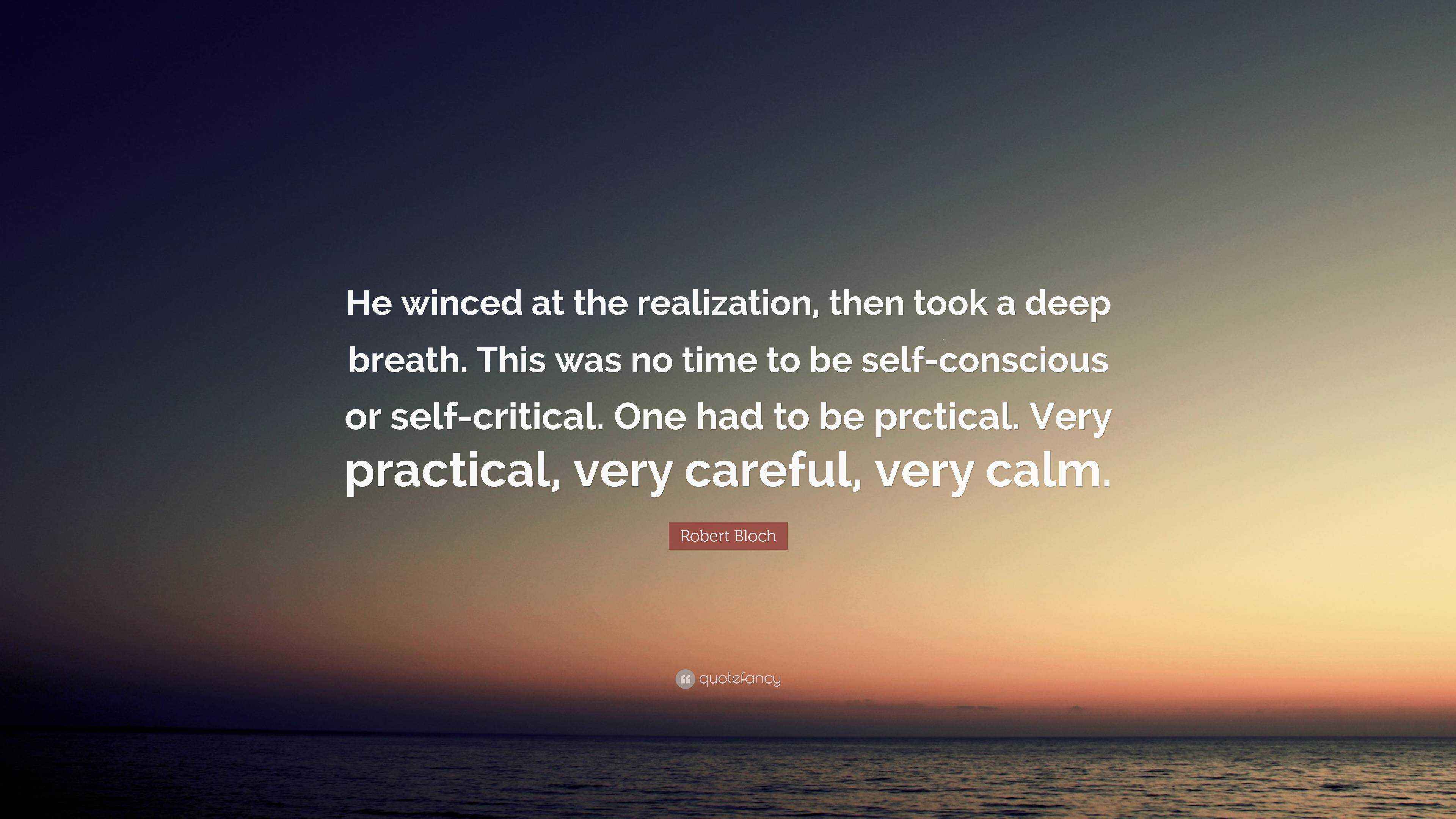 Robert Bloch Quote: “He winced at the realization, then took a deep ...