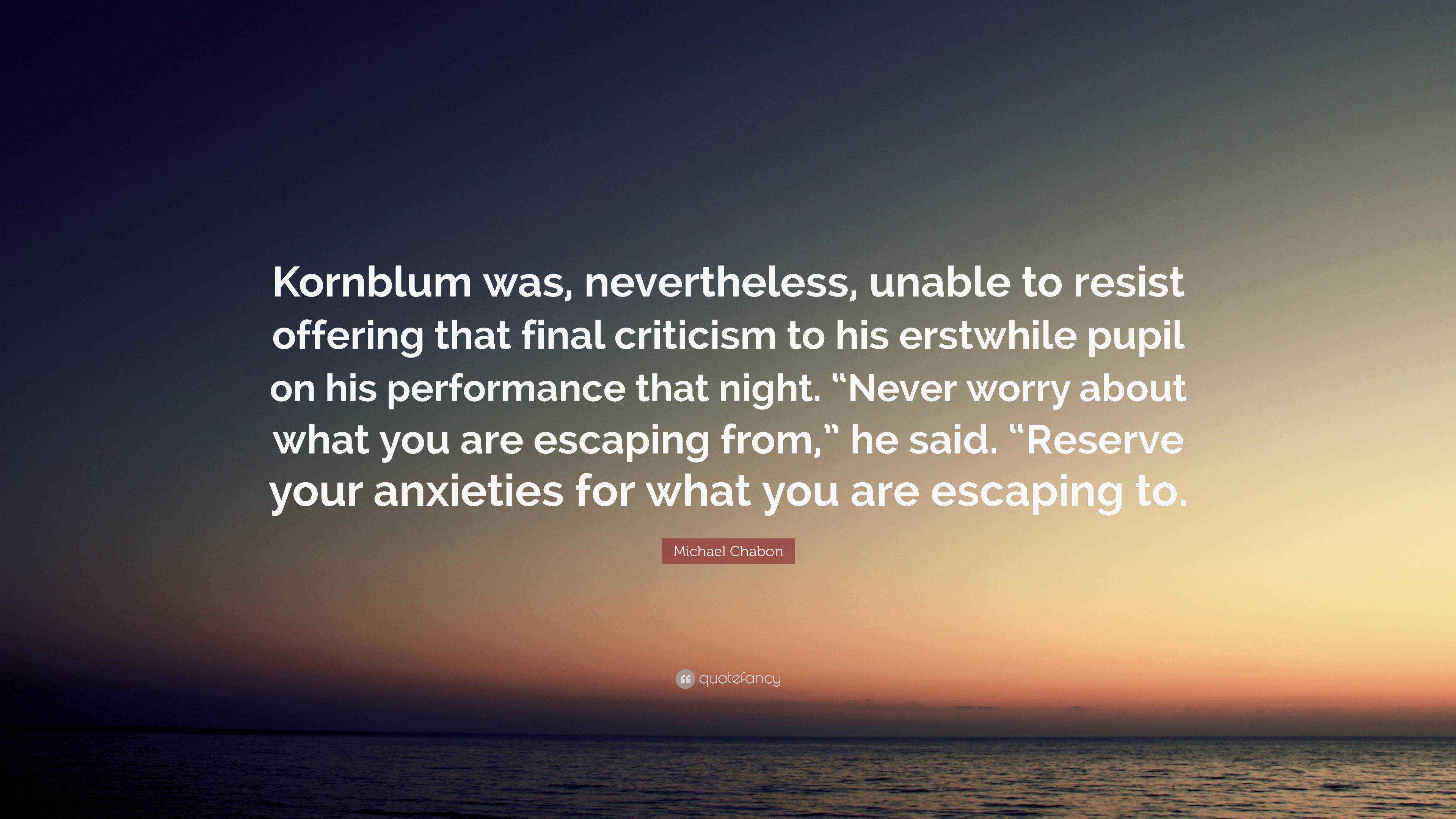 Michael Chabon Quote: “Kornblum was, nevertheless, unable to resist ...