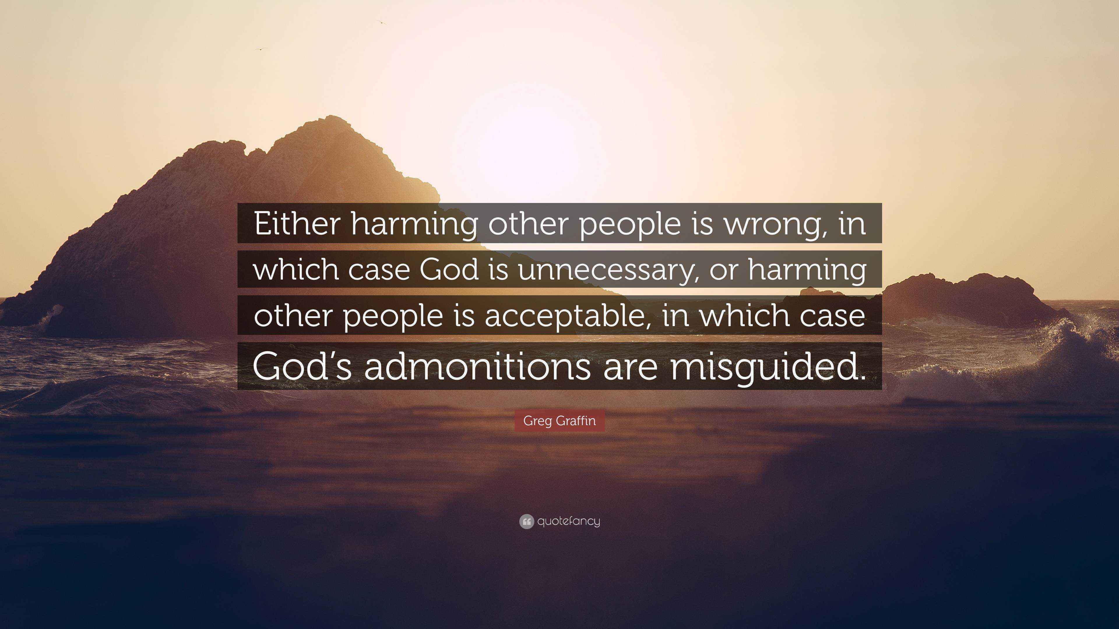 Greg Graffin Quote: “Either harming other people is wrong, in which ...