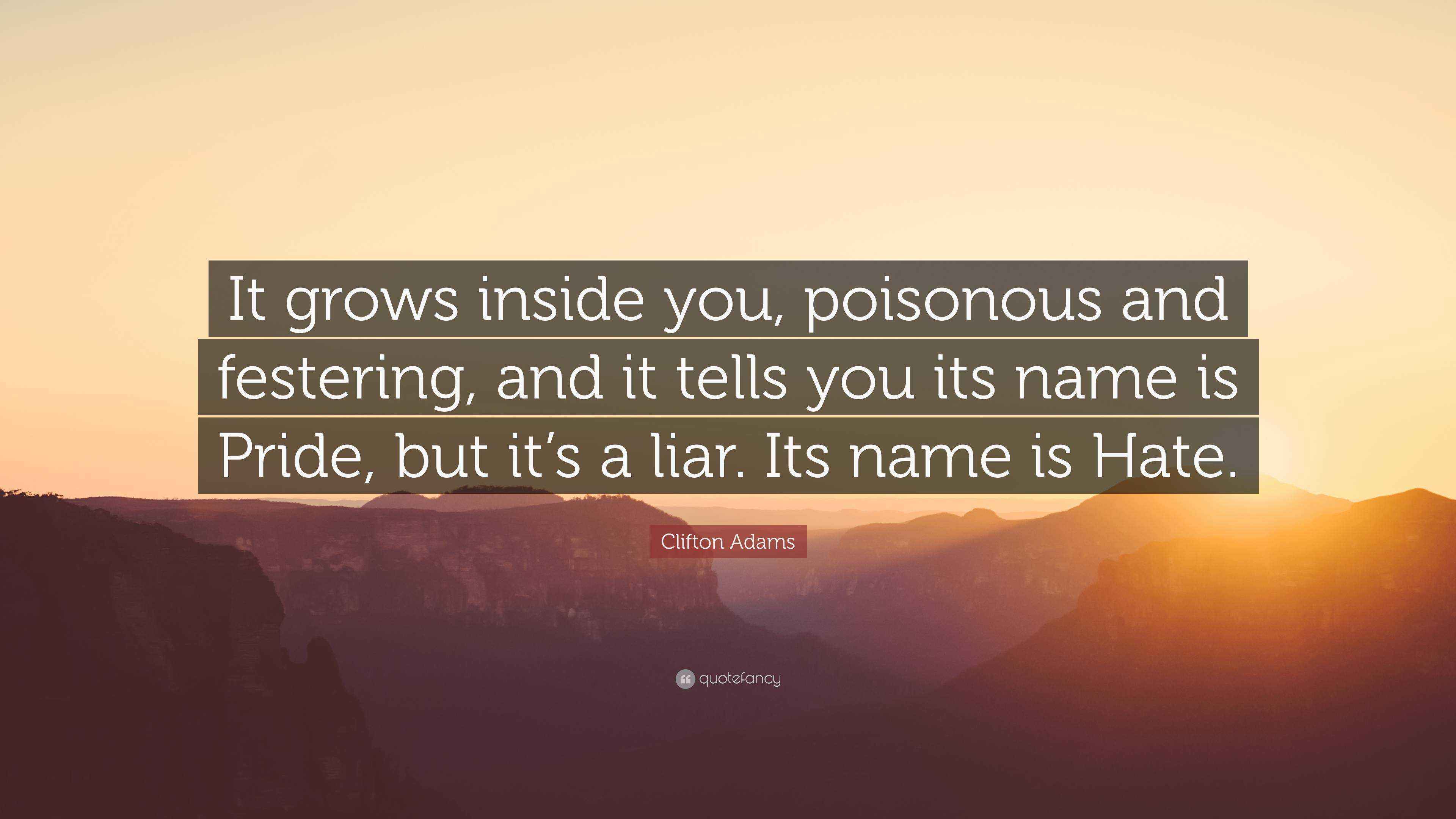 Clifton Adams Quote: “It grows inside you, poisonous and festering, and ...