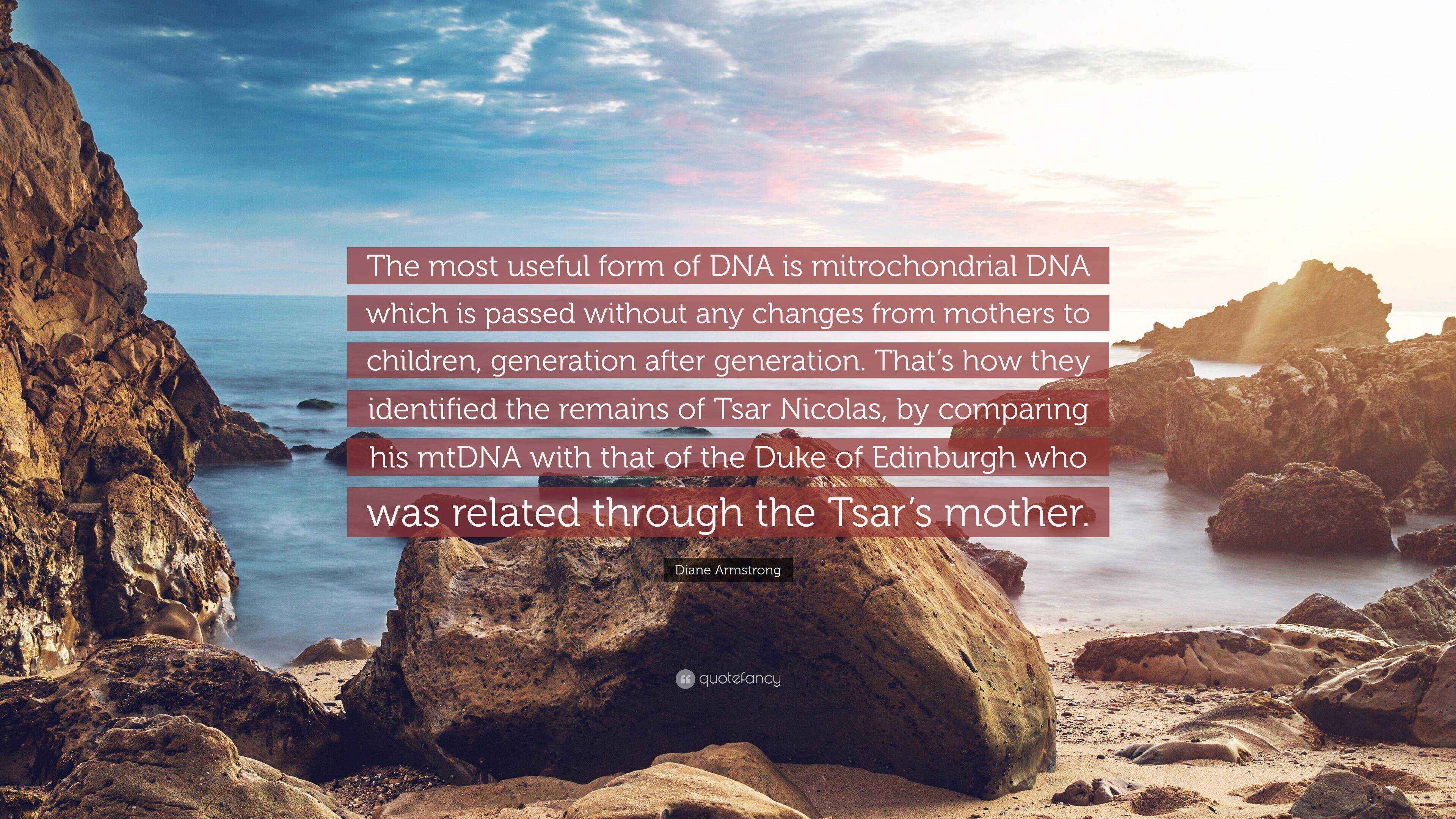 Diane Armstrong Quote: “The most useful form of DNA is mitrochondrial ...