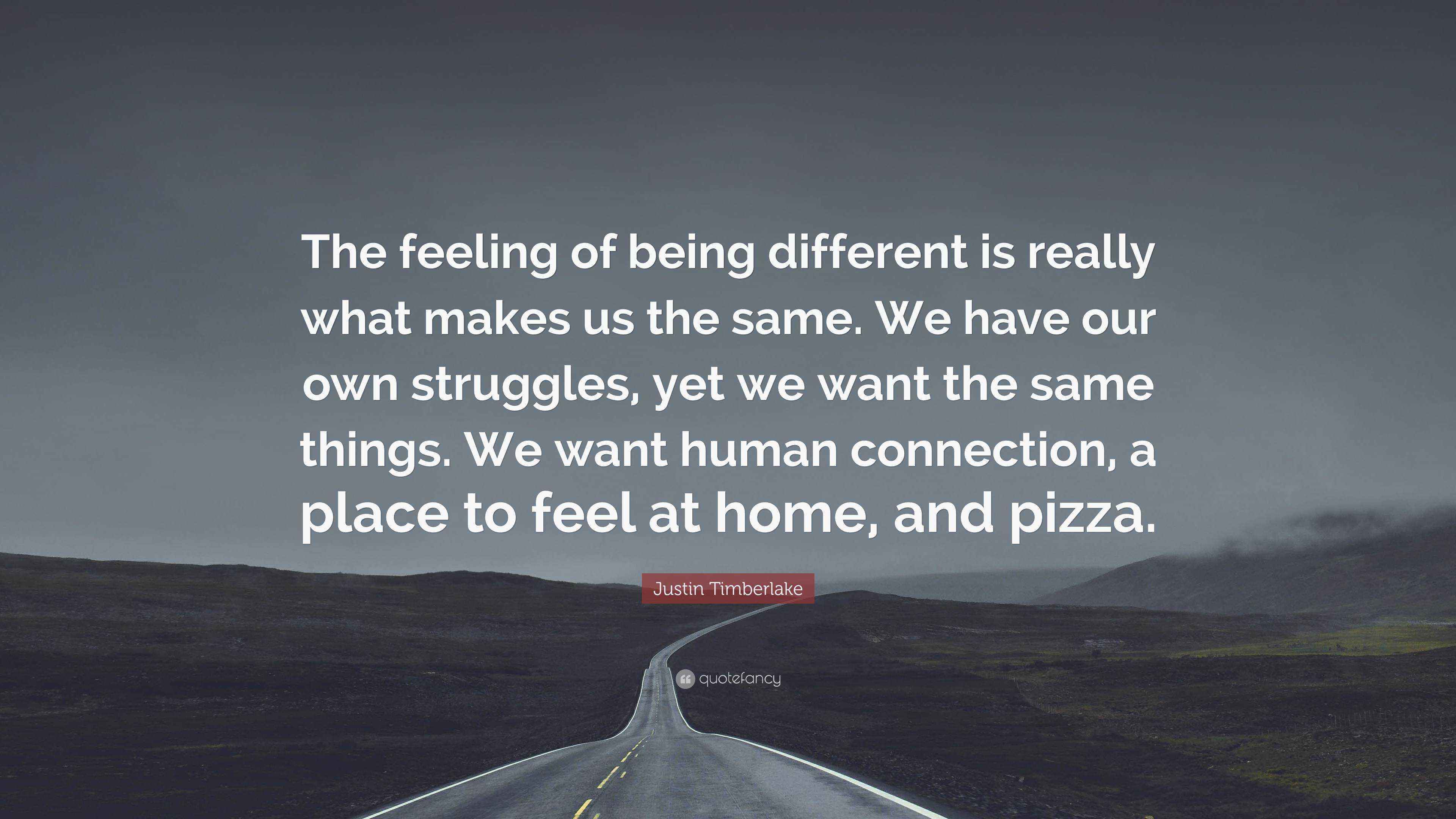 Justin Timberlake Quote: “The feeling of being different is really what ...