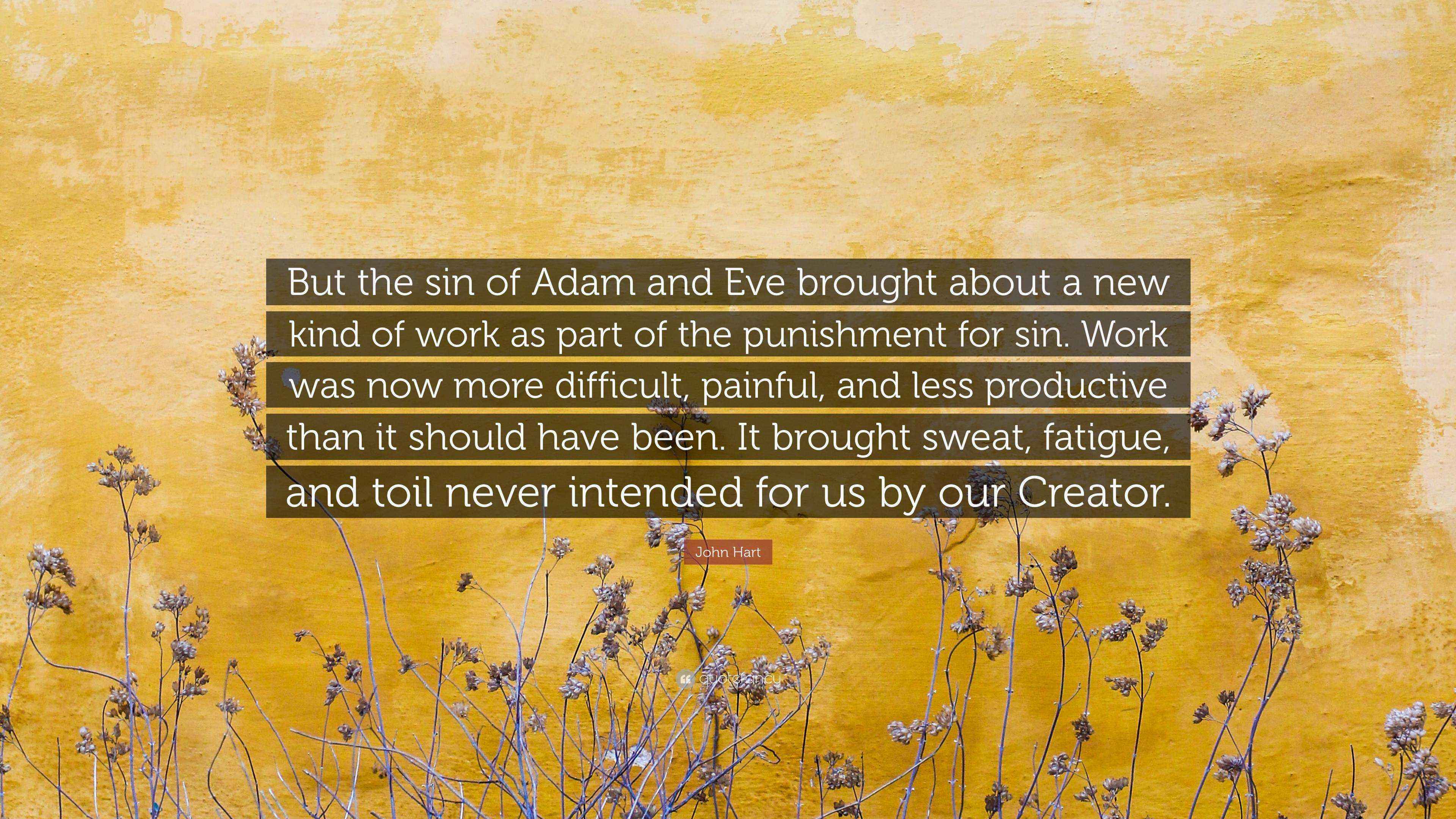 John Hart Quote: “But the sin of Adam and Eve brought about a new kind ...