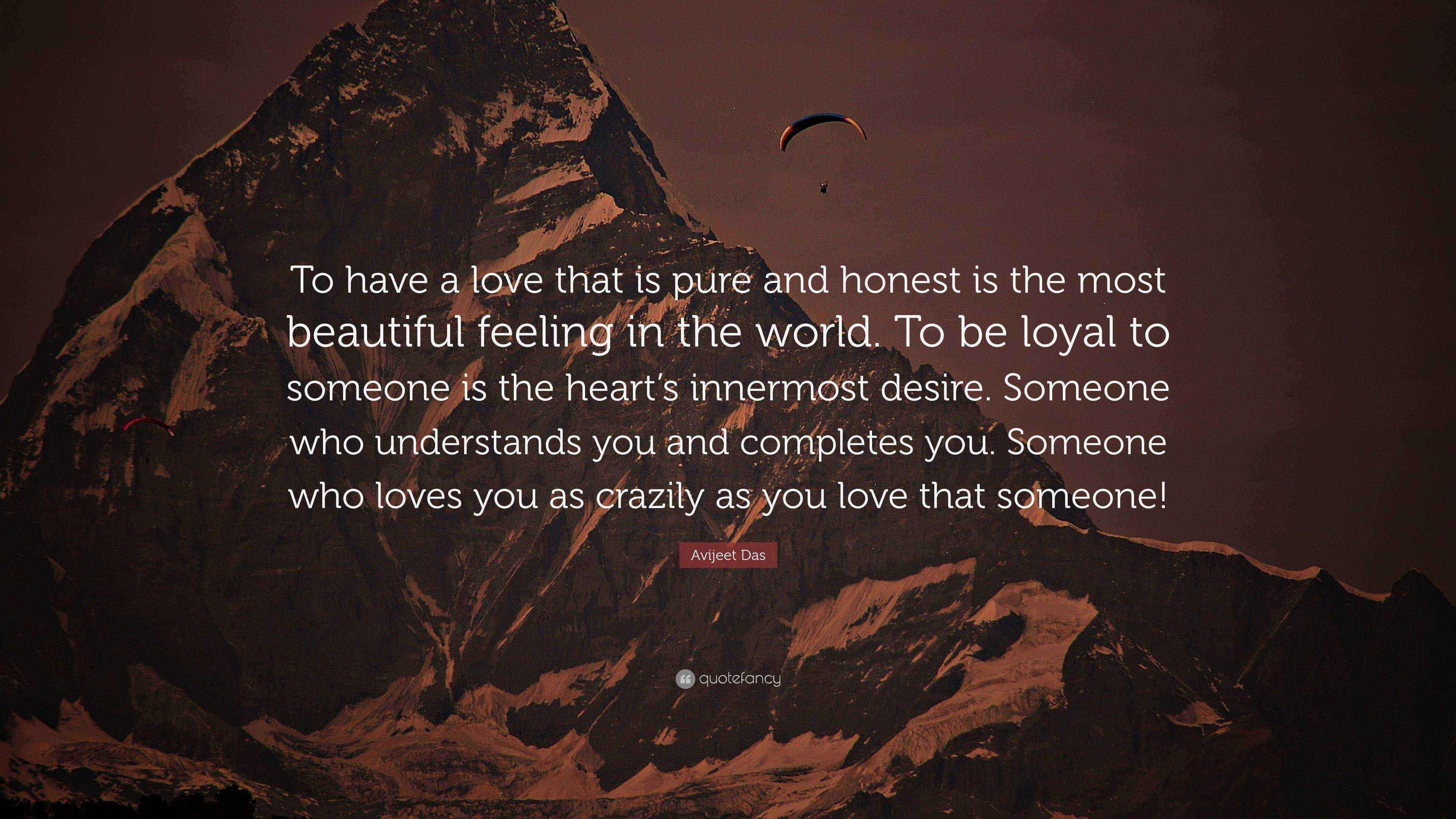 Avijeet Das Quote: “To have a love that is pure and honest is the most ...
