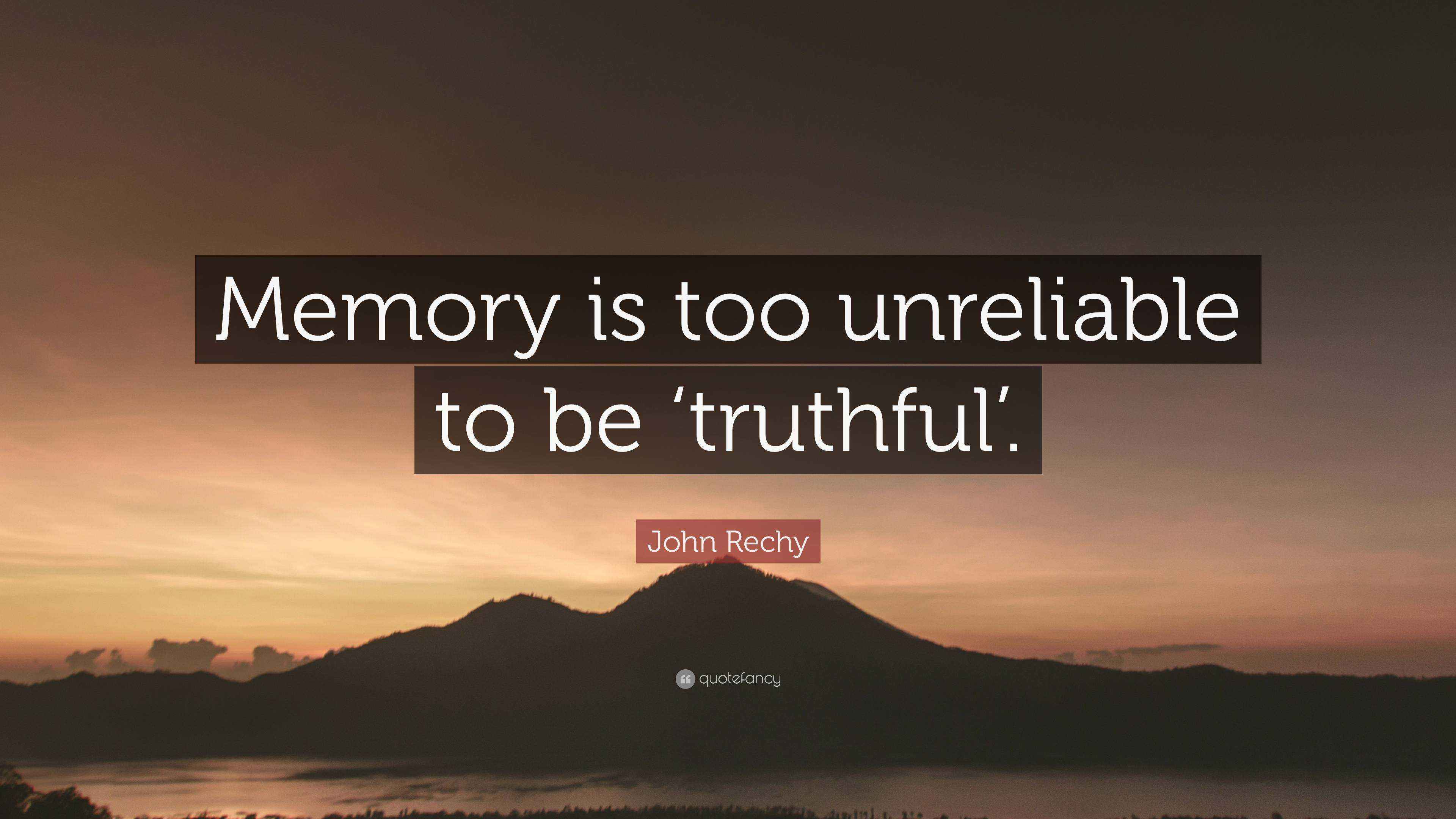 John Rechy Quote: “Memory is too unreliable to be ‘truthful’.”