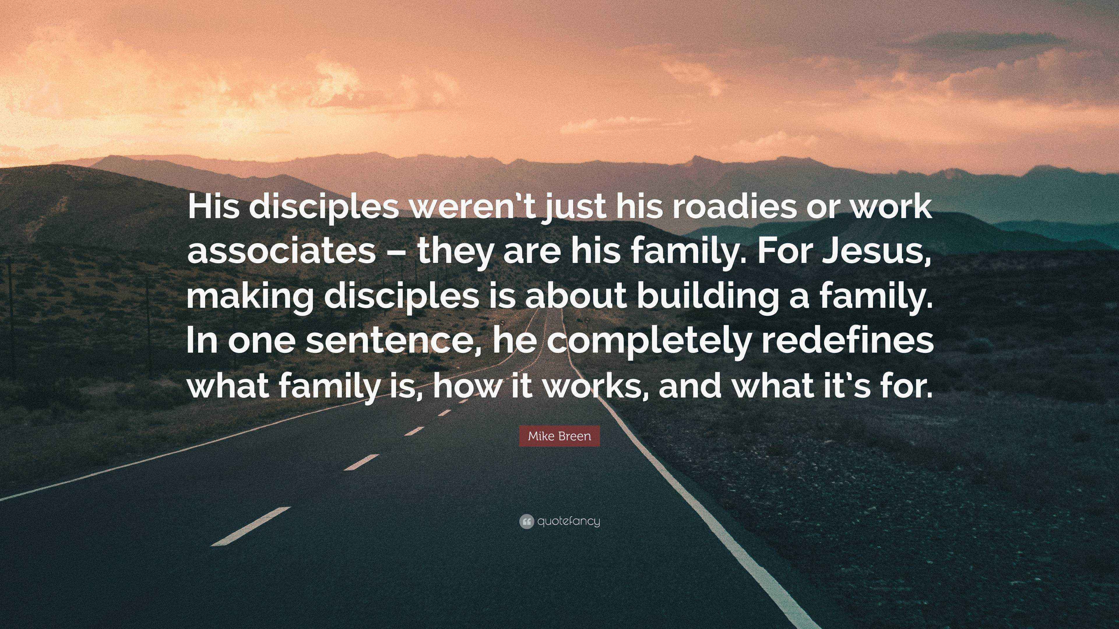 Mike Breen Quote: “His disciples weren’t just his roadies or work ...