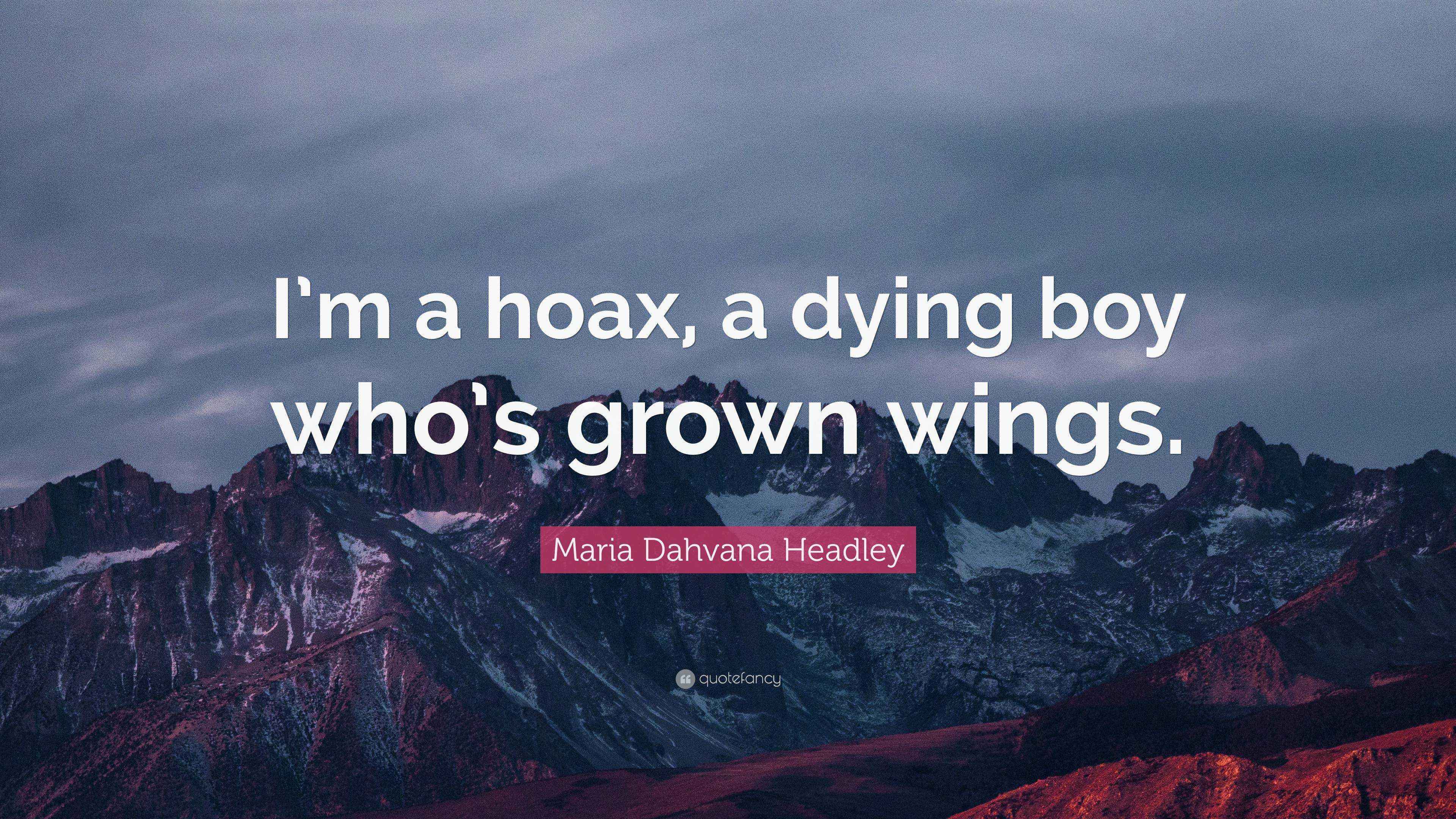 Maria Dahvana Headley Quote: “I’m a hoax, a dying boy who’s grown wings.”