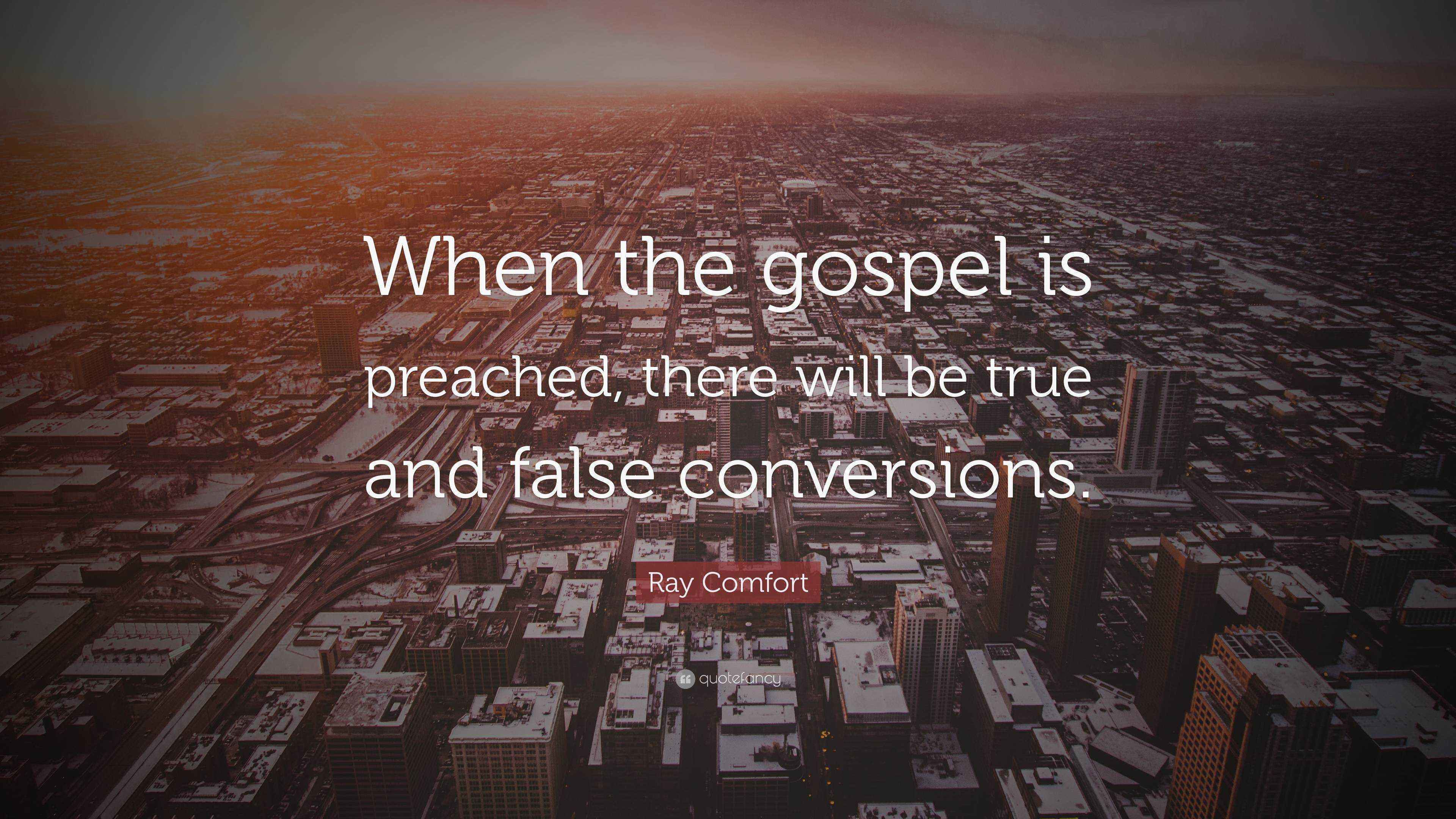 Ray Comfort Quote: “When the gospel is preached, there will be true and ...