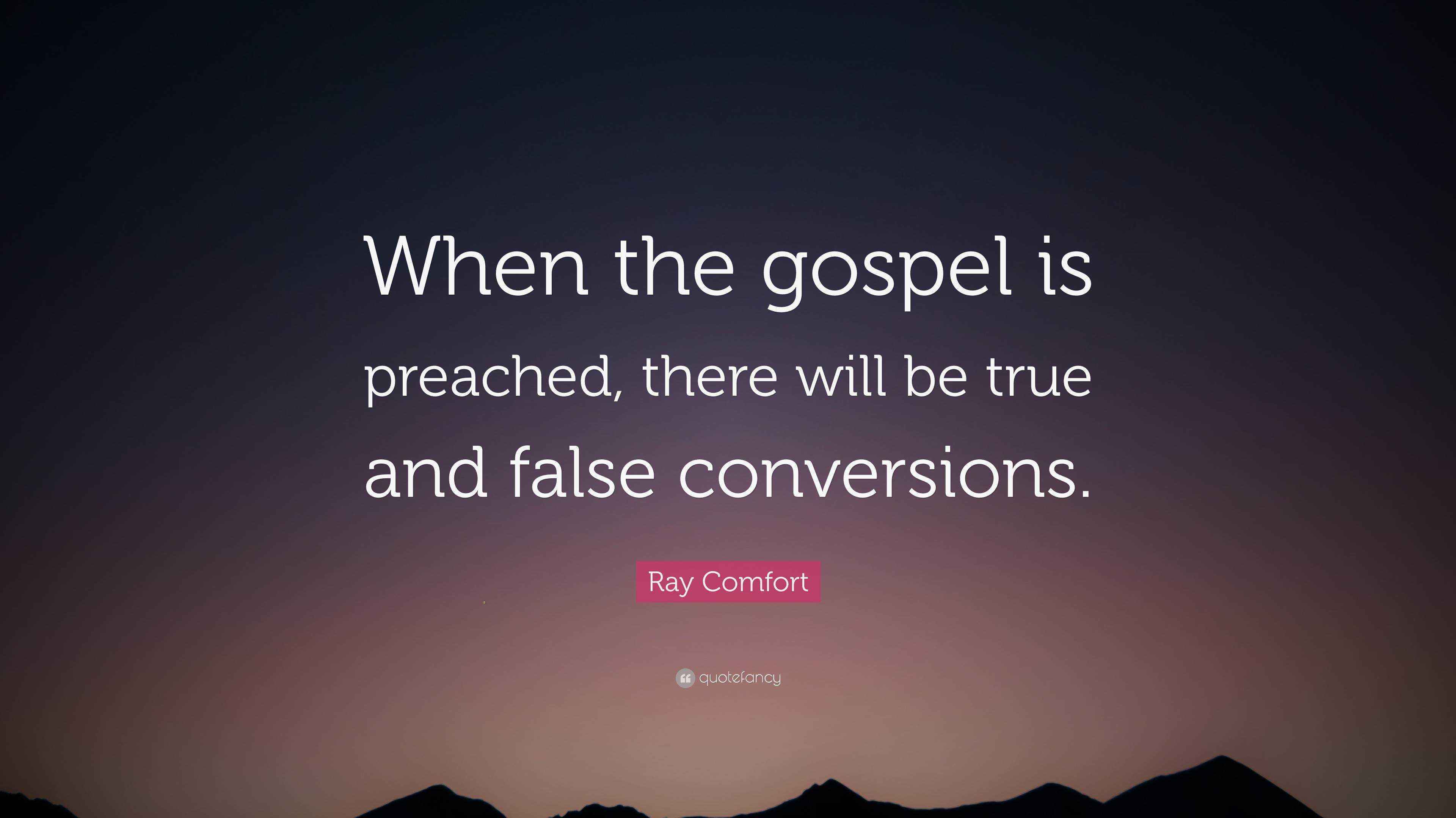 Ray Comfort Quote: “When the gospel is preached, there will be true and ...