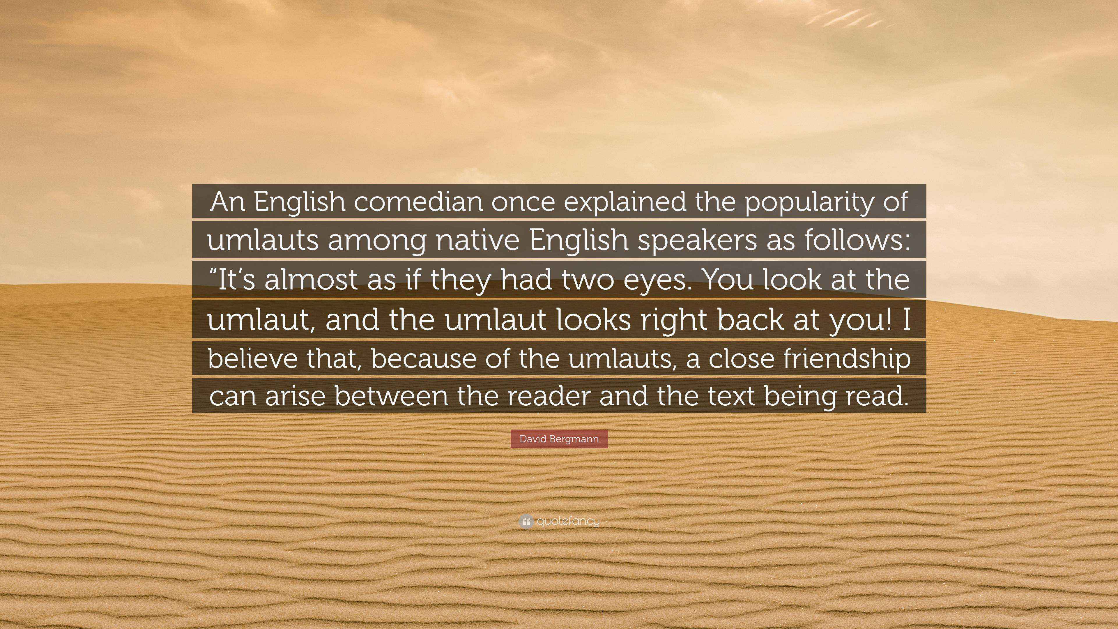 David Bergmann Quote: “An English comedian once explained the ...