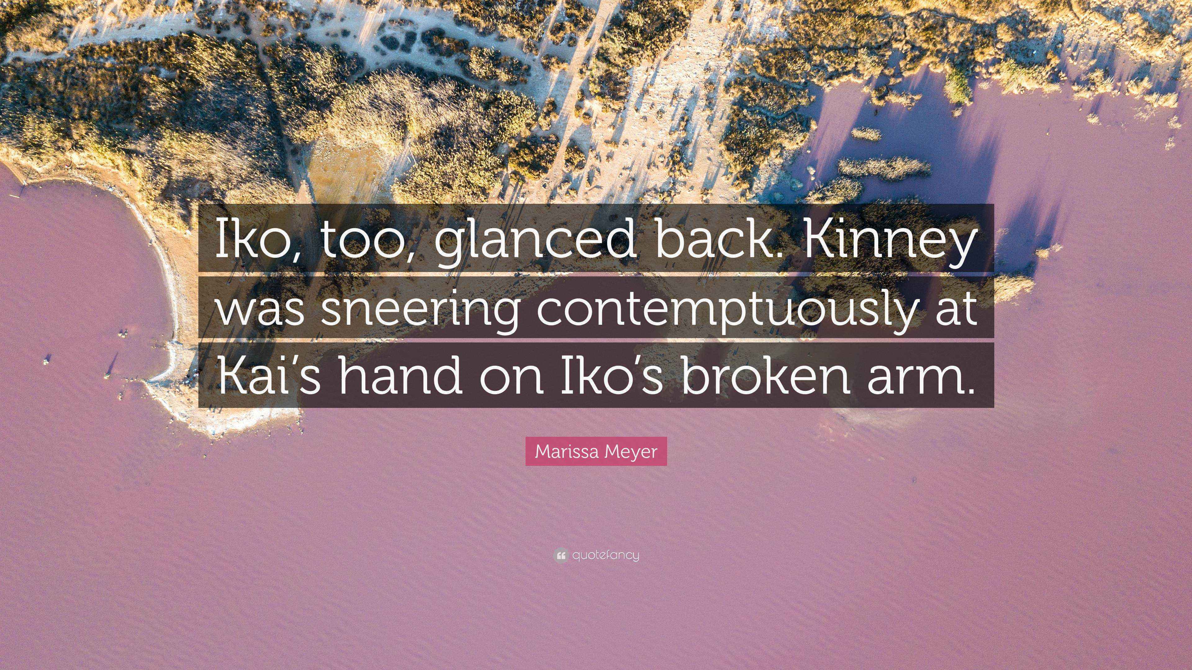 Marissa Meyer Quote: “Iko, too, glanced back. Kinney was sneering ...