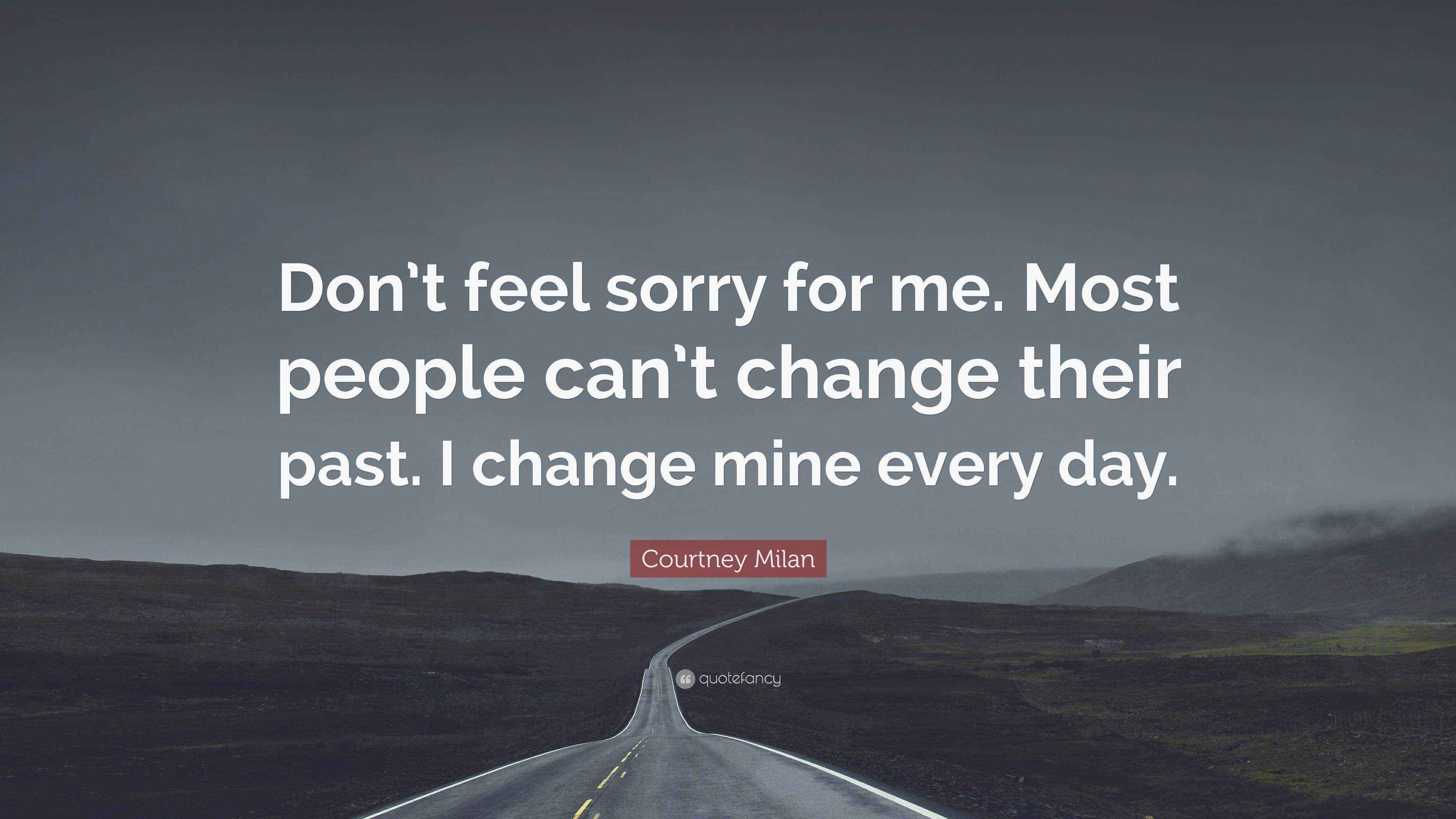 Courtney Milan Quote: “Don’t feel sorry for me. Most people can’t ...