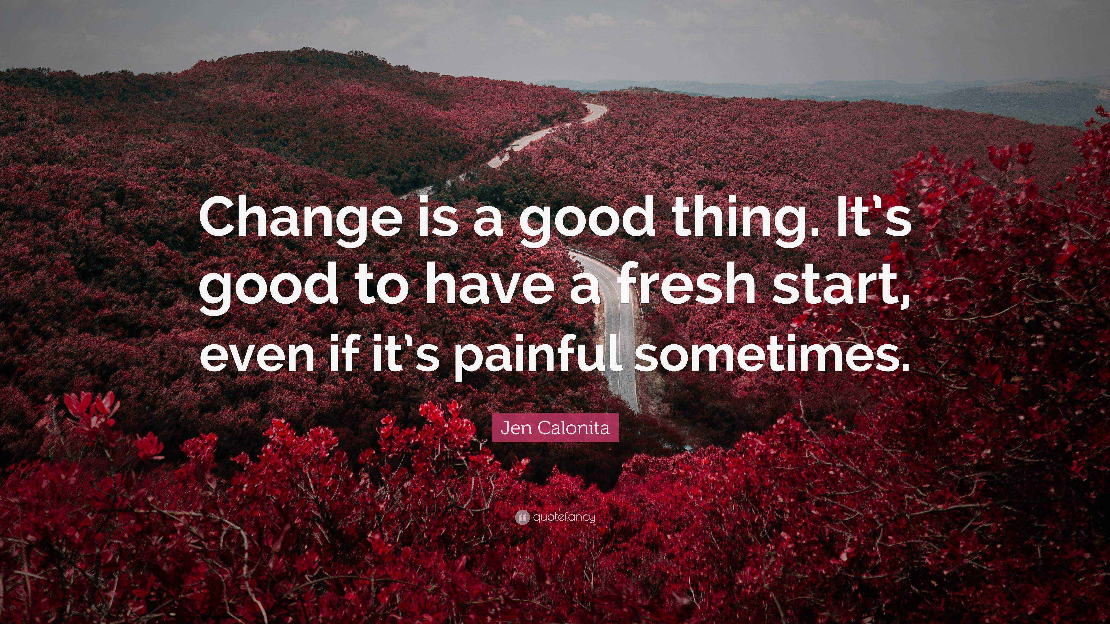 Jen Calonita Quote: “Change is a good thing. It’s good to have a fresh ...