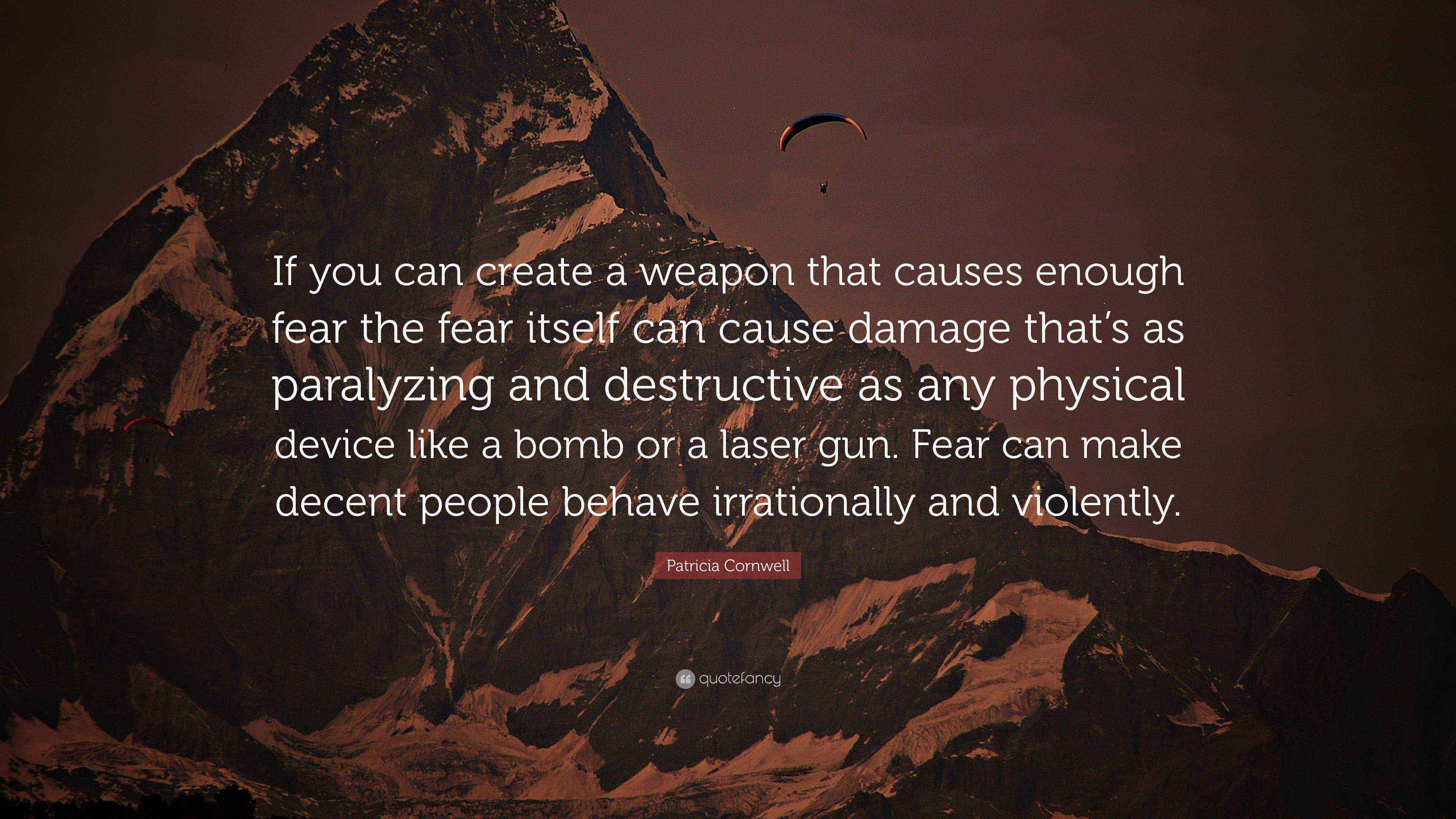 Patricia Cornwell Quote: “If you can create a weapon that causes enough ...