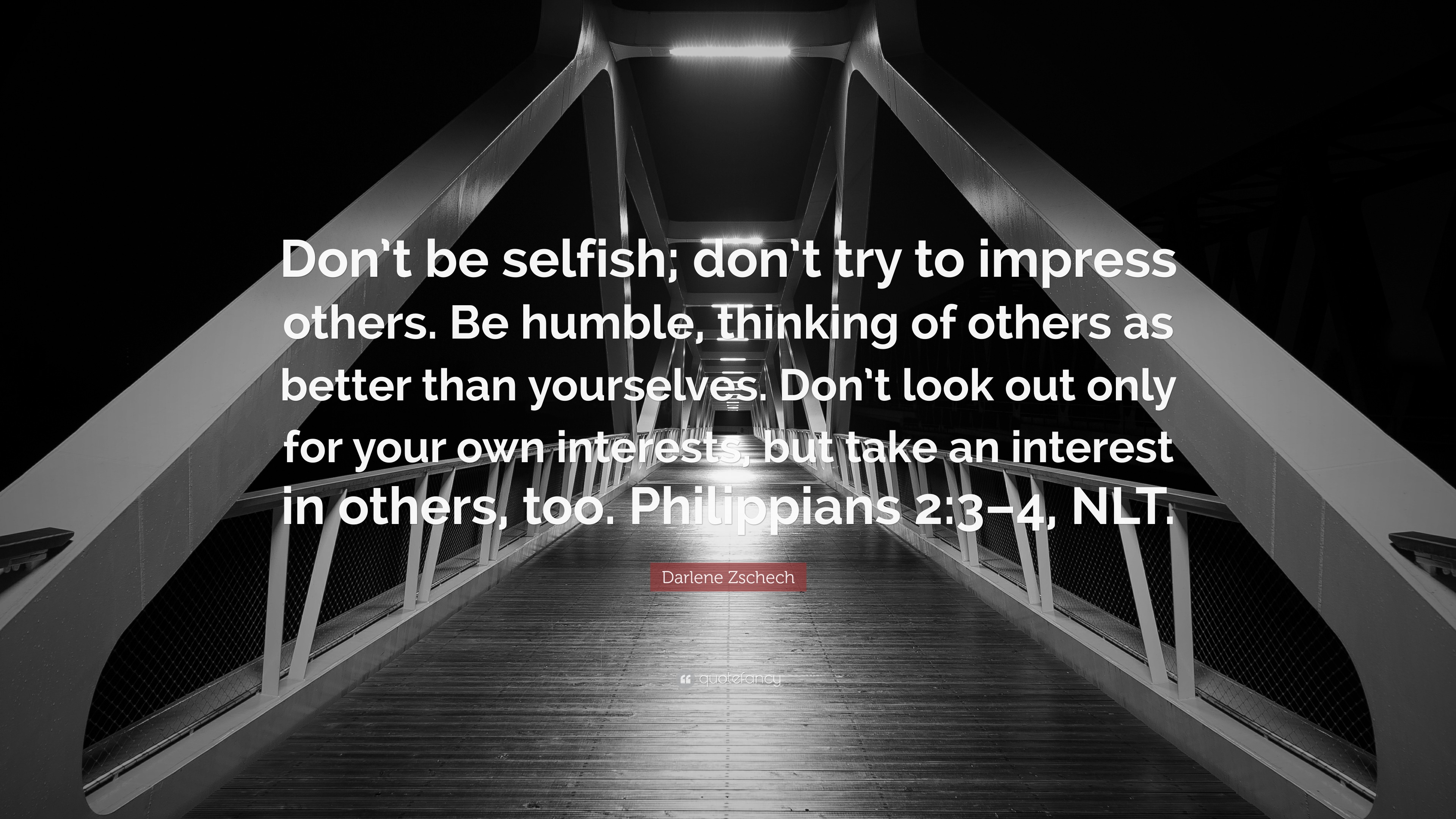Darlene Zschech Quote: “Don’t be selfish; don’t try to impress others ...