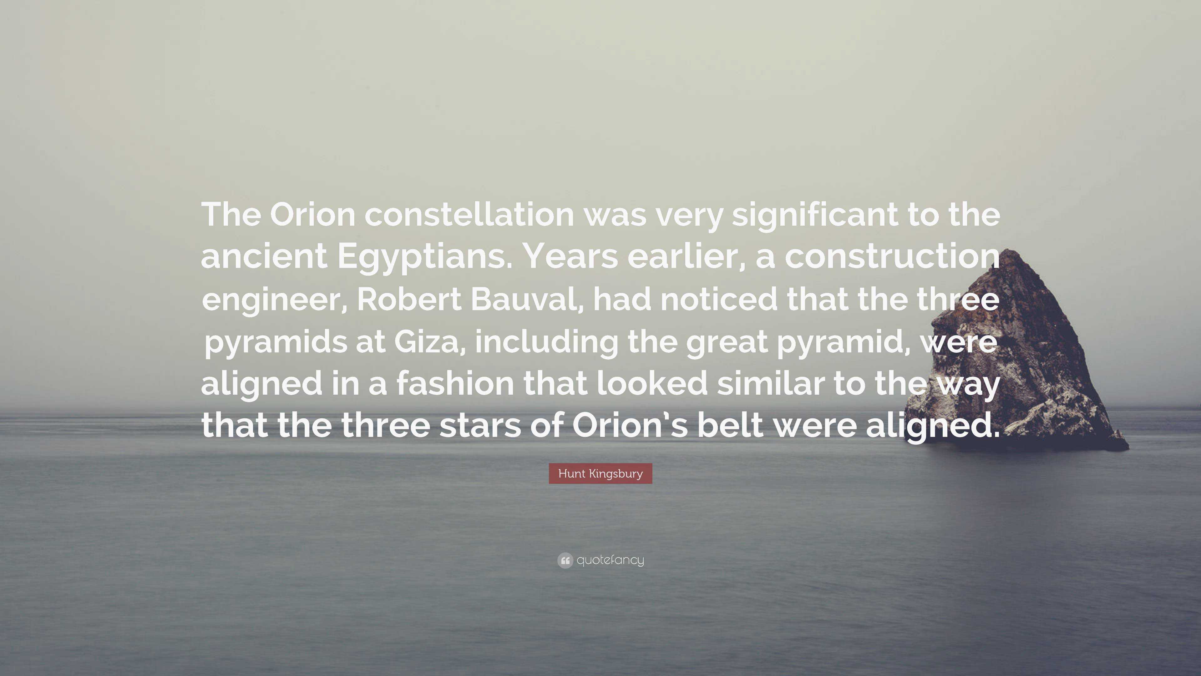 Hunt Kingsbury Quote: “The Orion constellation was very significant to ...